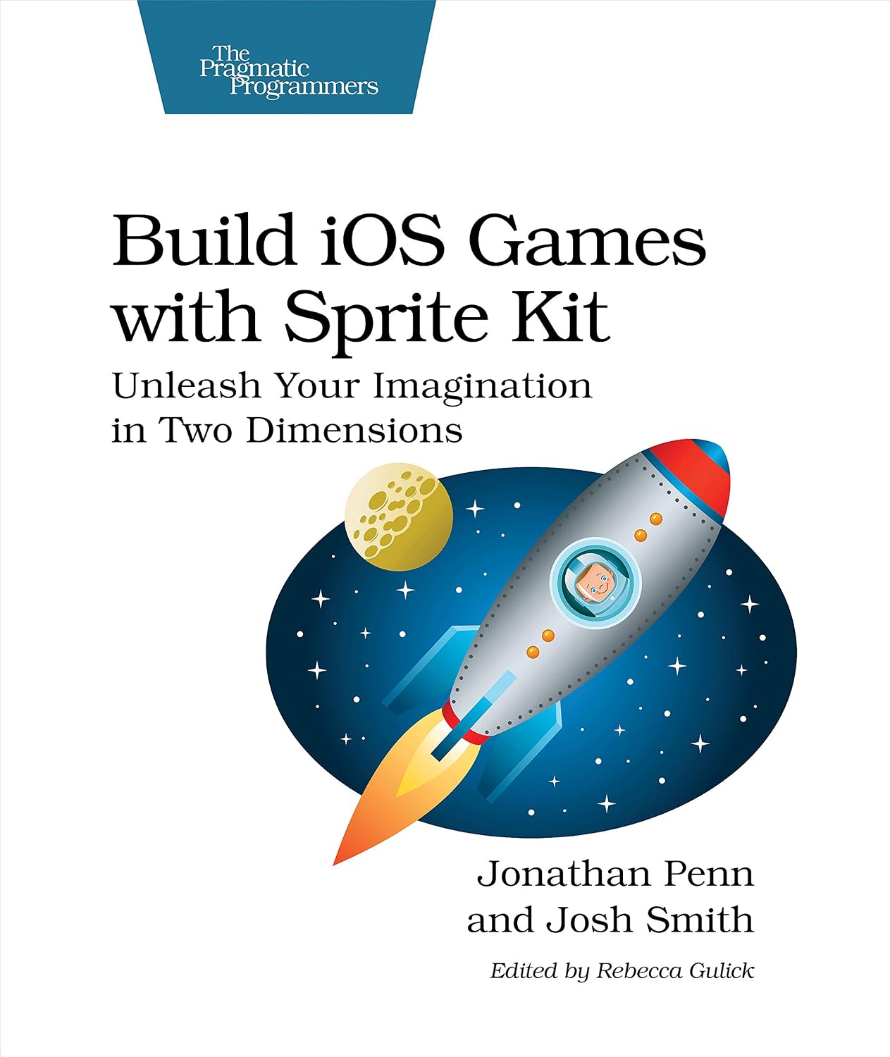 Build iOS Games with Sprite Kit: Unleash Your Imagination in Two ...
