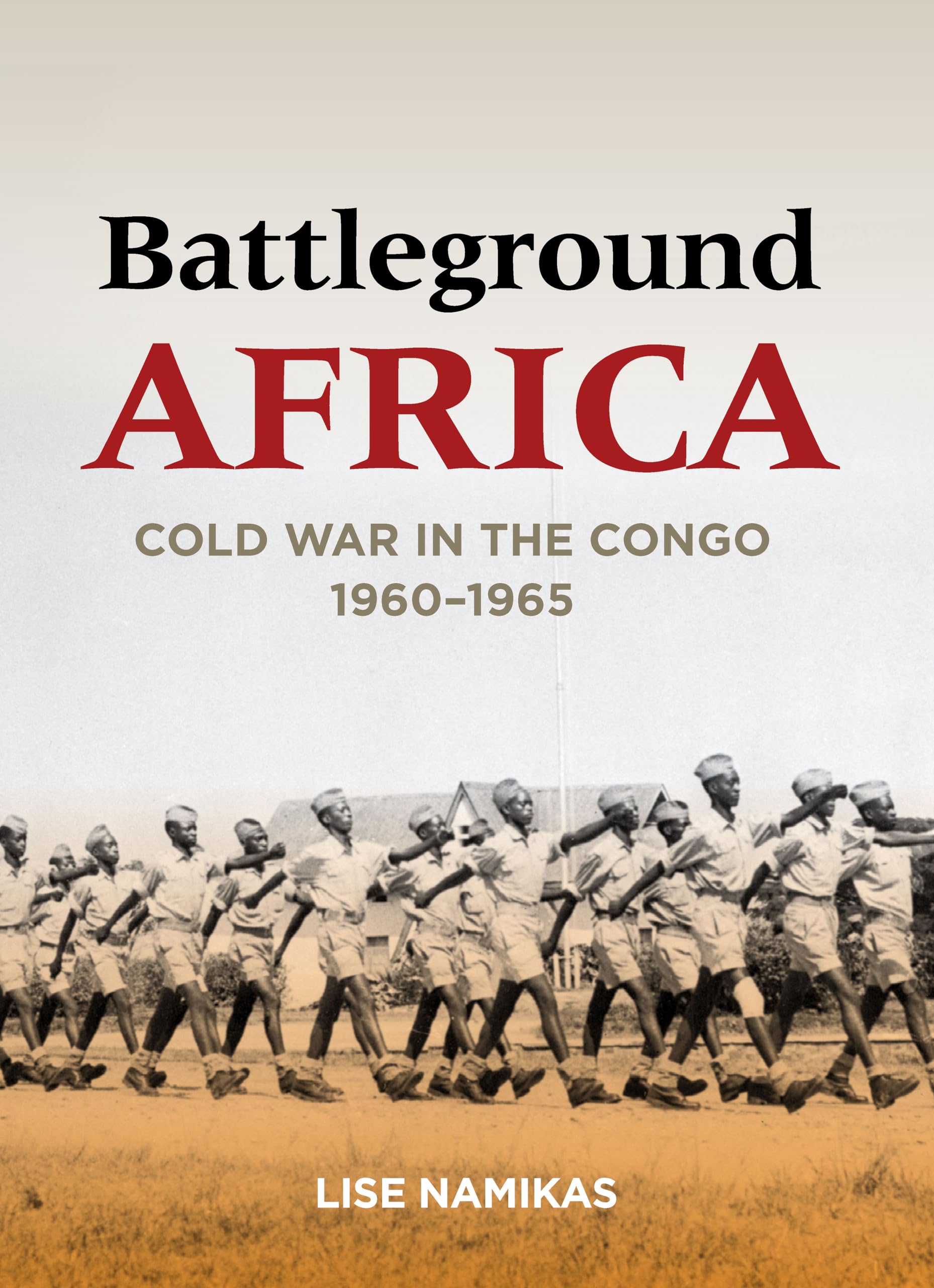 Battleground Africa: Cold War in the Congo, 1960–1965 (Cold War ...