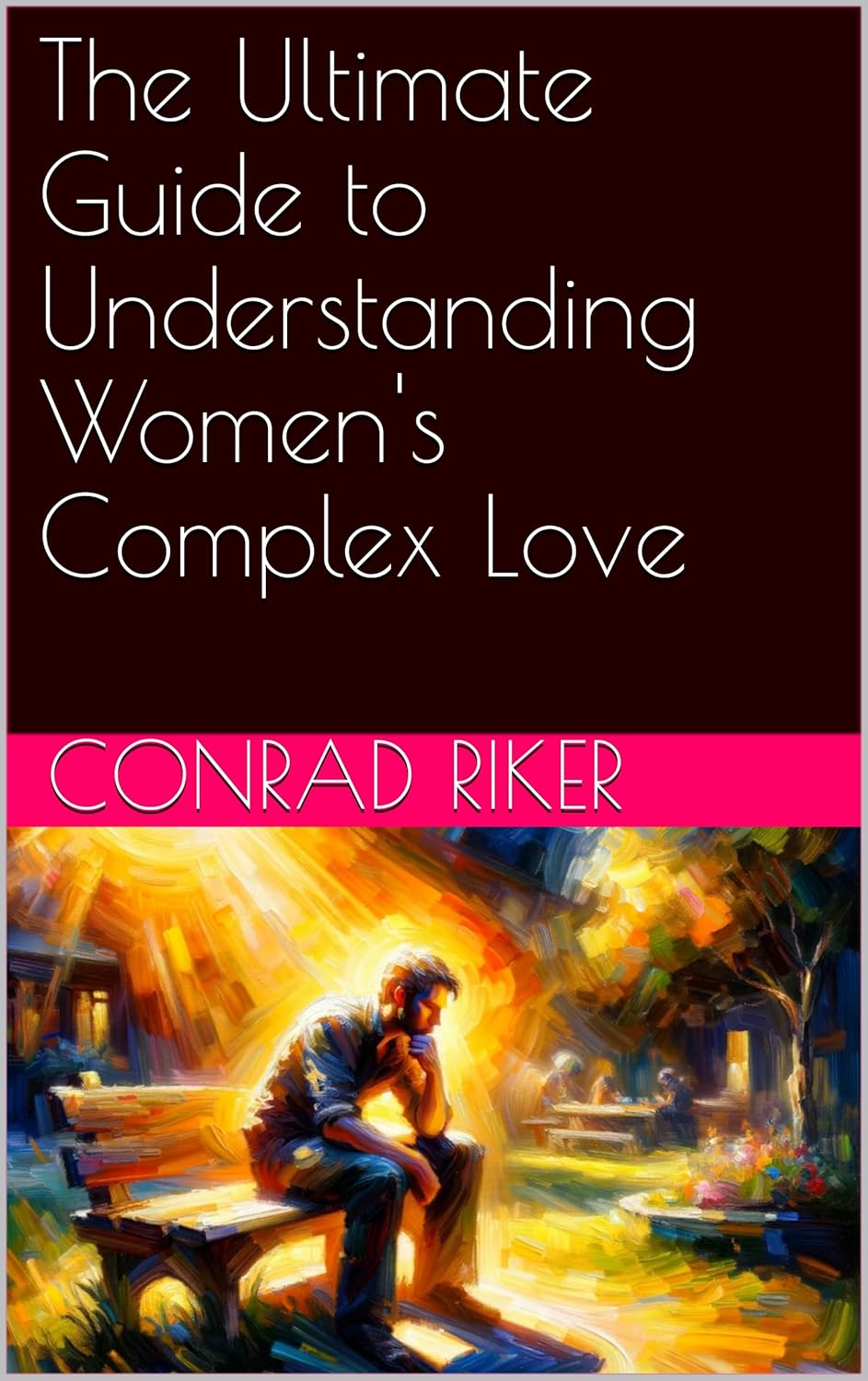 The Ultimate Guide to Understanding Women's Complex Love (Redpilled ...