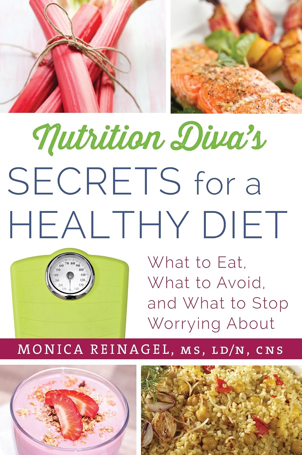 Nutrition Diva's Secrets for a Healthy Diet: What to Eat, What to Avoid ...