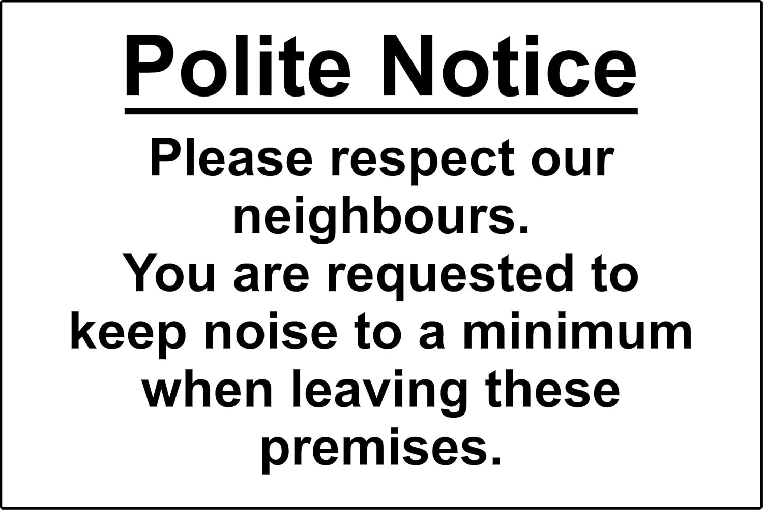 Polite Notice Please respect our neighbours You are requested to keep ...