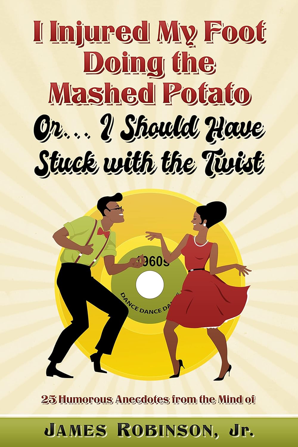 Amazon.com: I Injured My Foot Doing the Mashed Potato: Or...I Should ...