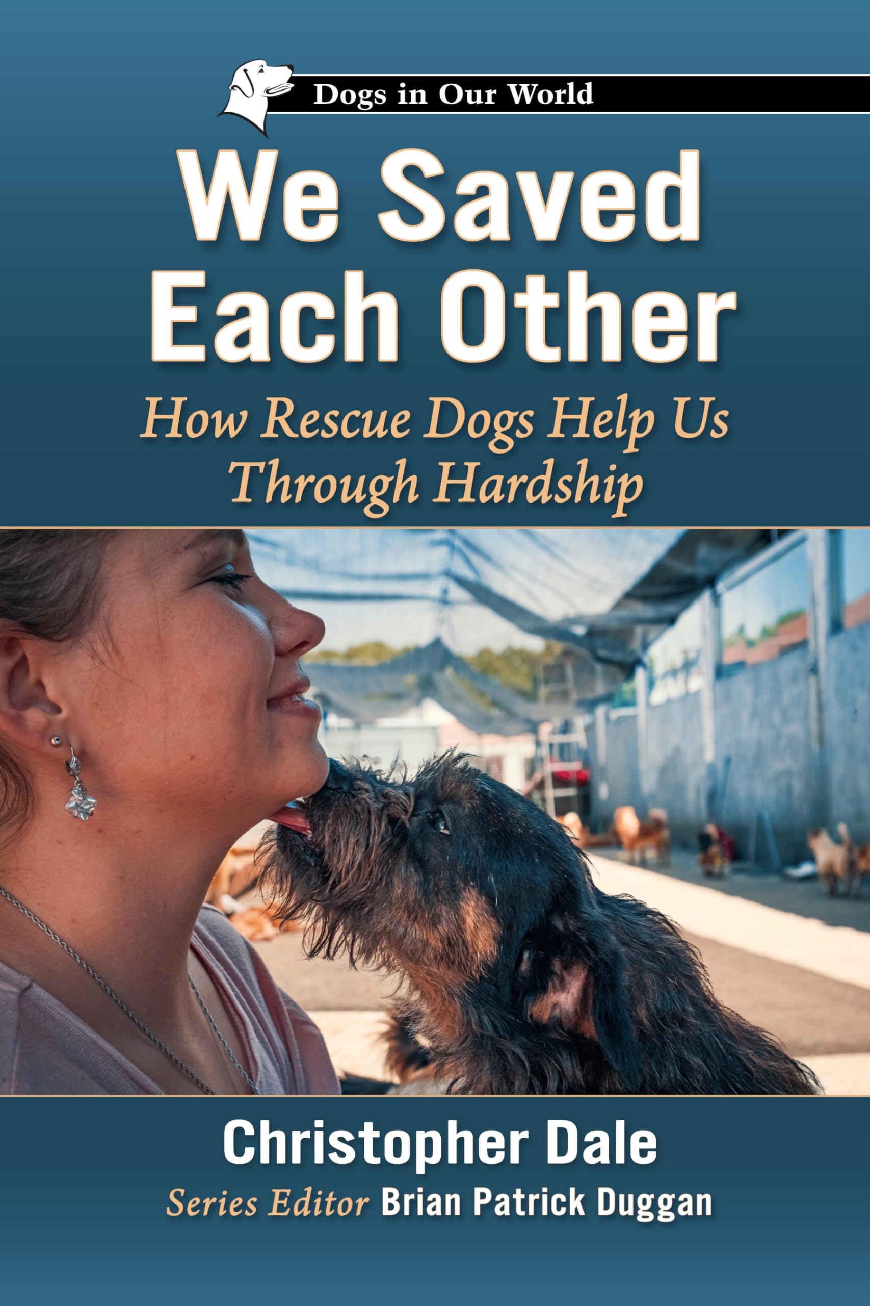 We Saved Each Other: How Rescue Dogs Help Us Through Hardship (Dogs in ...