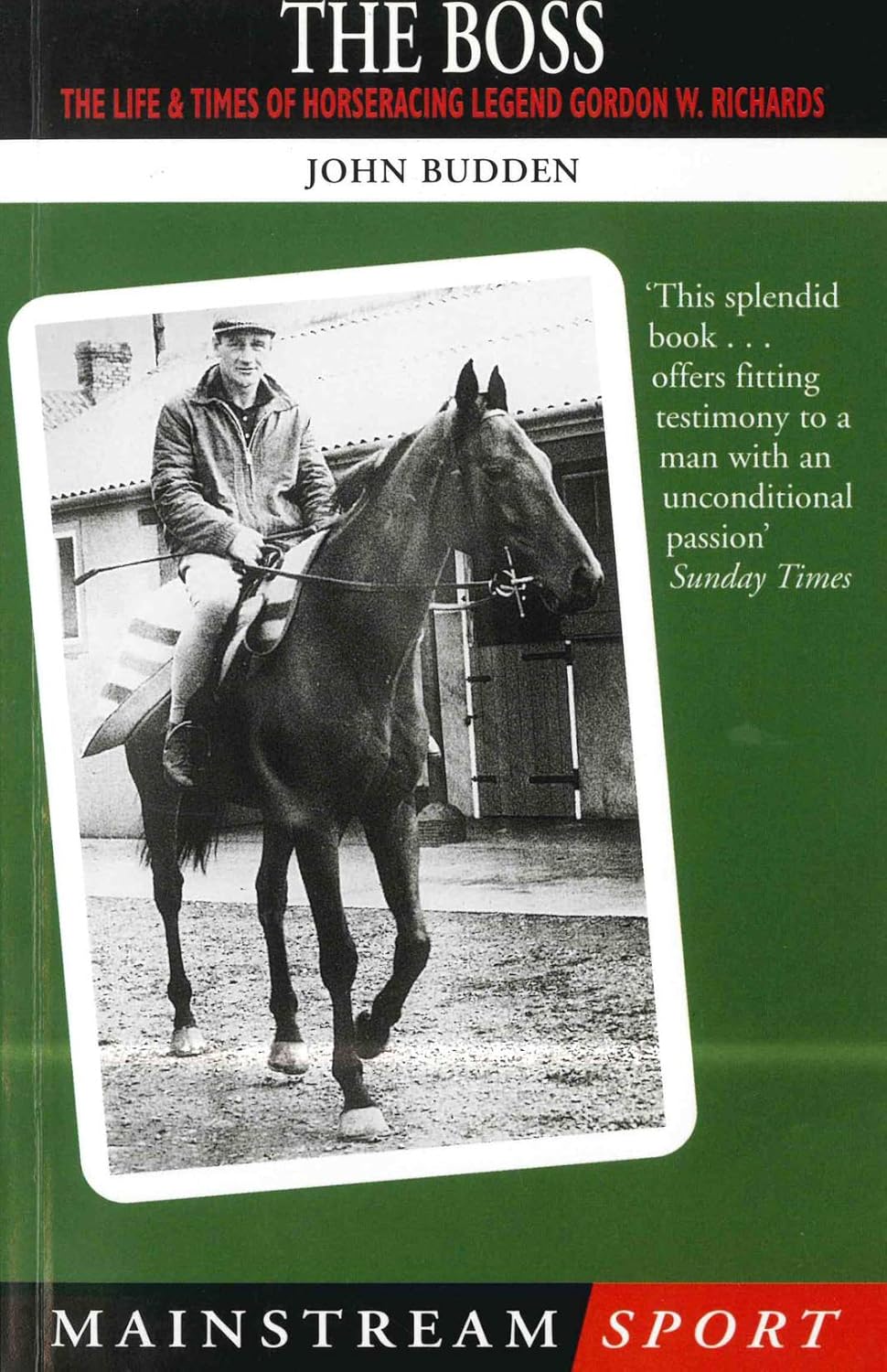 The Boss: The Life and Times of Horseracing Legend Gordon W. Richards ...