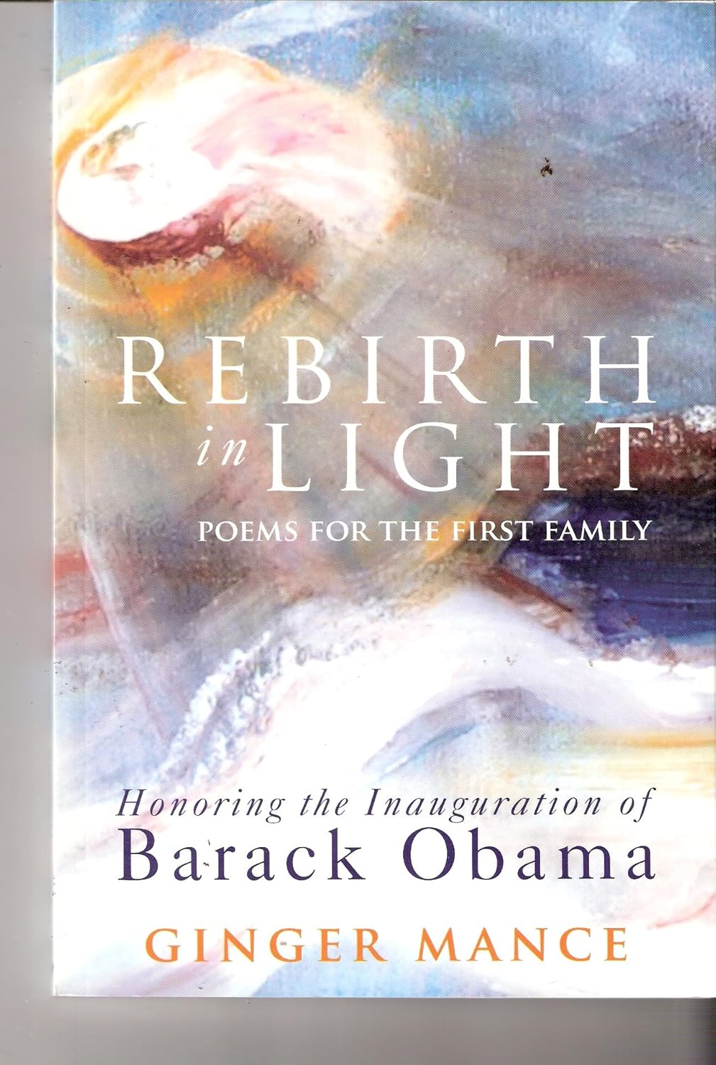 Rebirth in Light; Poems for the First Family: Ginger Mance: Amazon.com ...