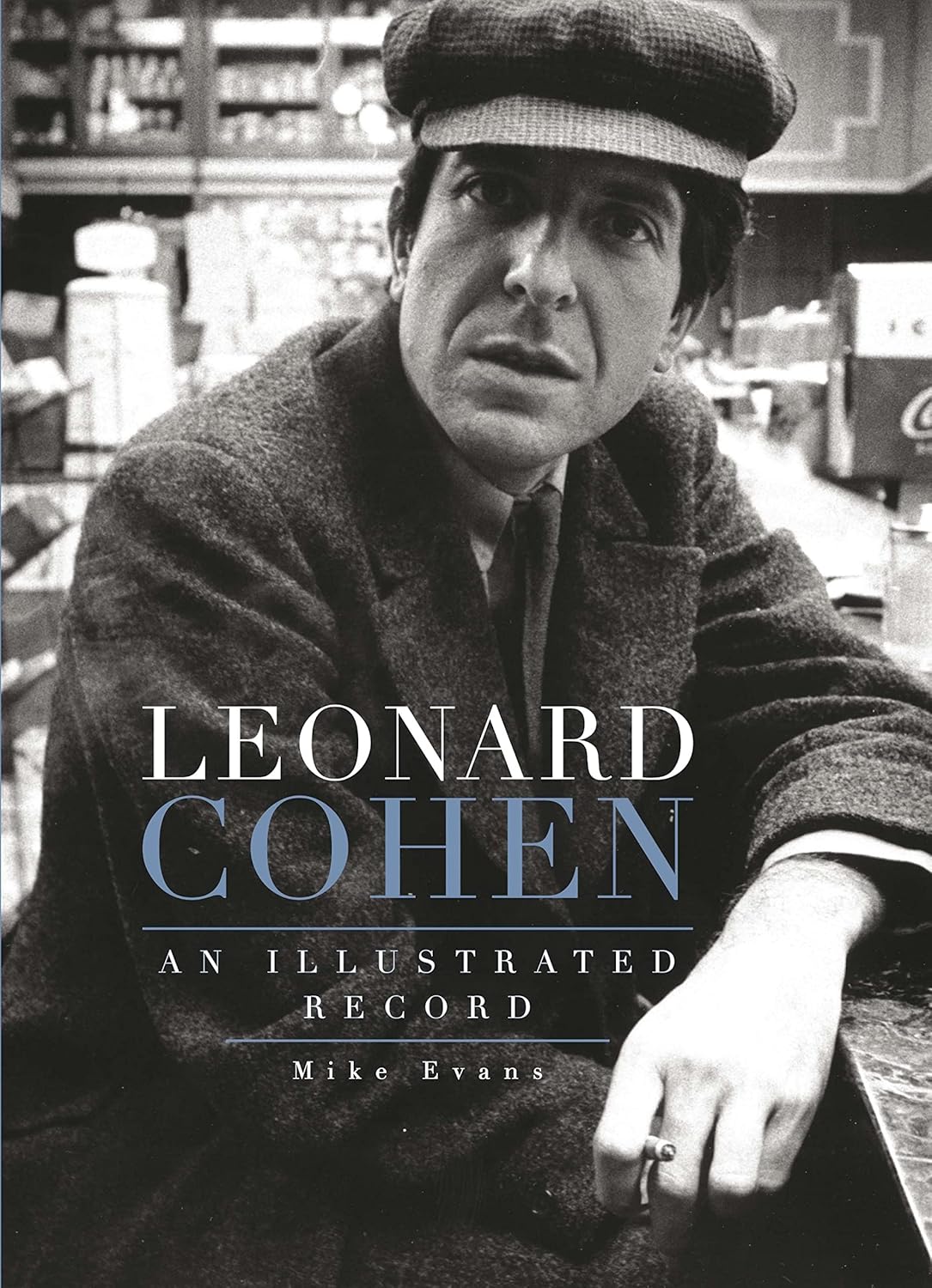 Amazon.com: Leonard Cohen: An Illustrated Record eBook : Evans, Mike ...