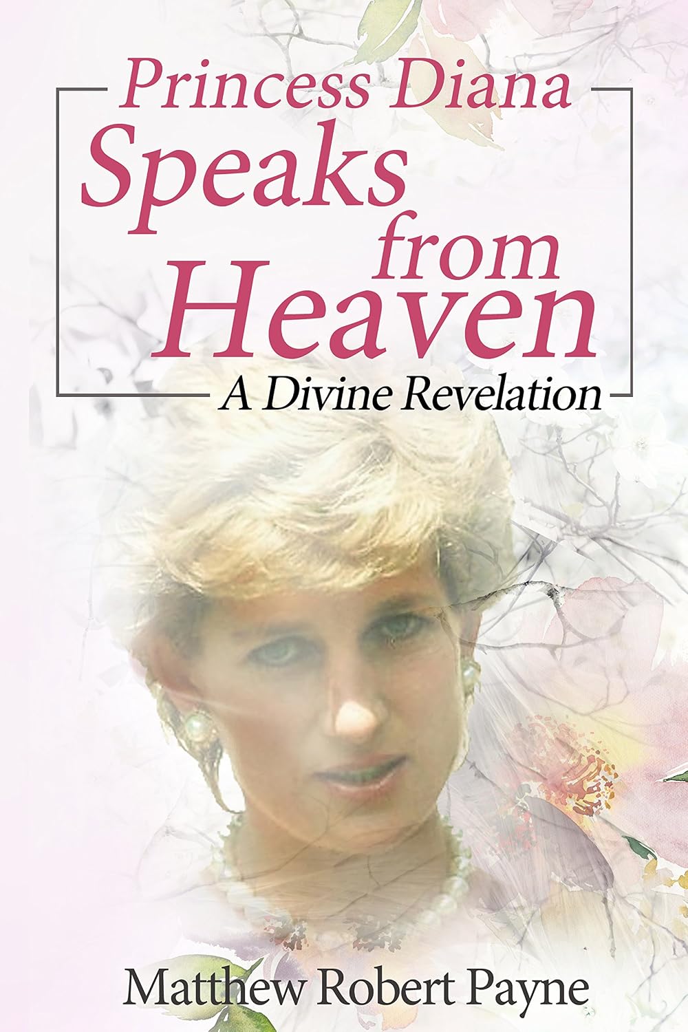 Princess Diana Speaks from Heaven: A Divine Revelation (English Edition ...