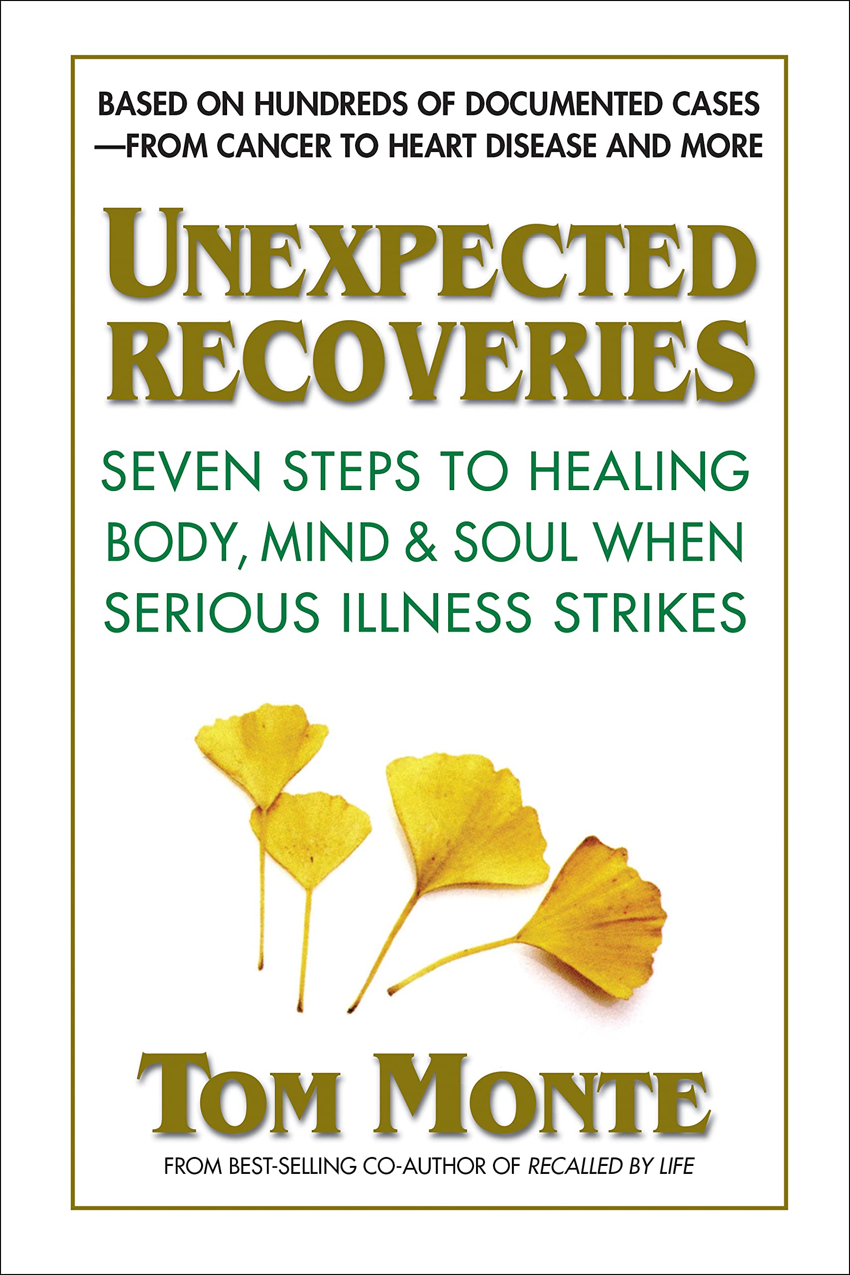 Unexpected Recoveries: Seven Steps to Healing Body, Mind, and Soul When ...