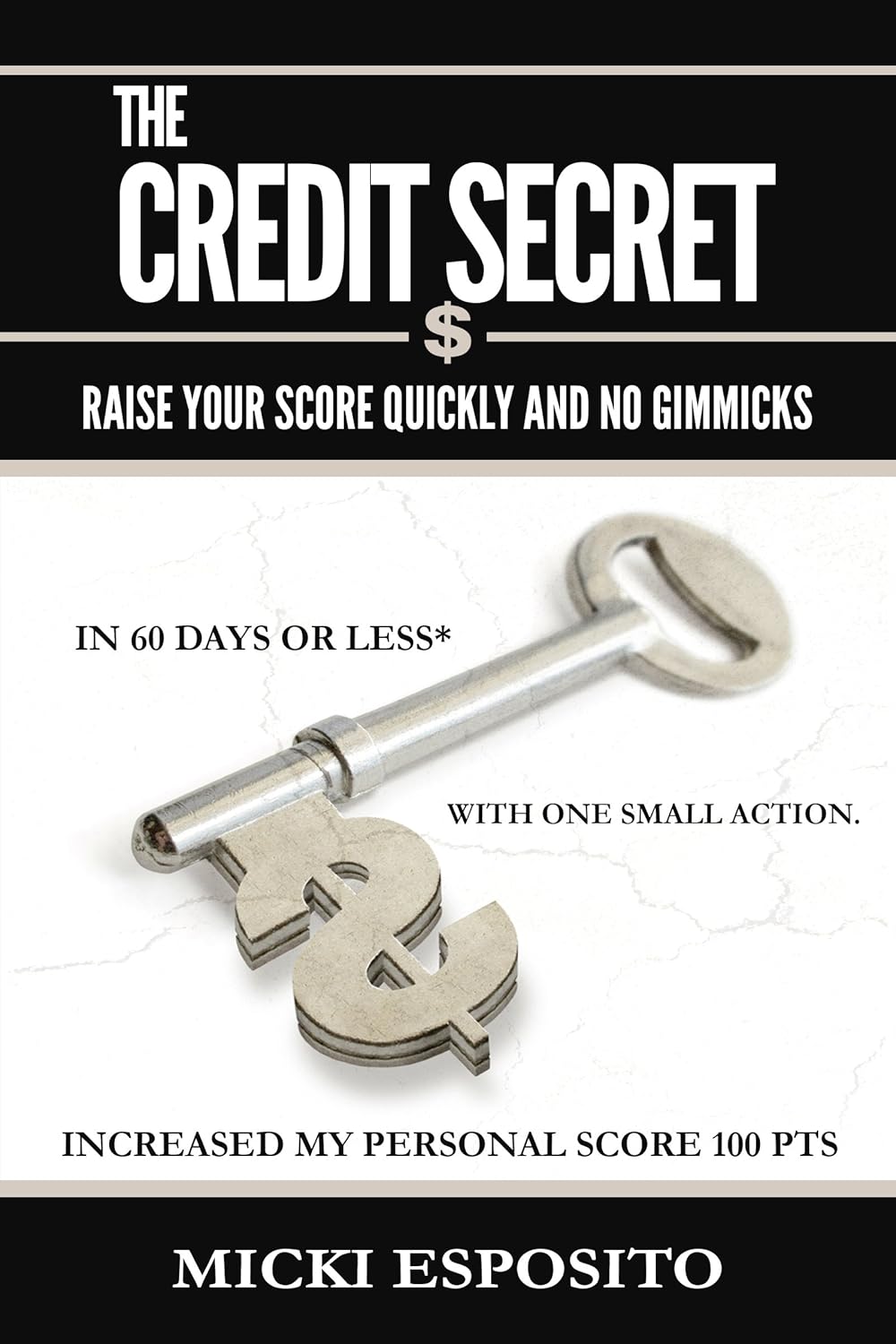 Amazon.com: THE CREDIT SECRET: Raise Your Score Quickly And No Gimmicks ...