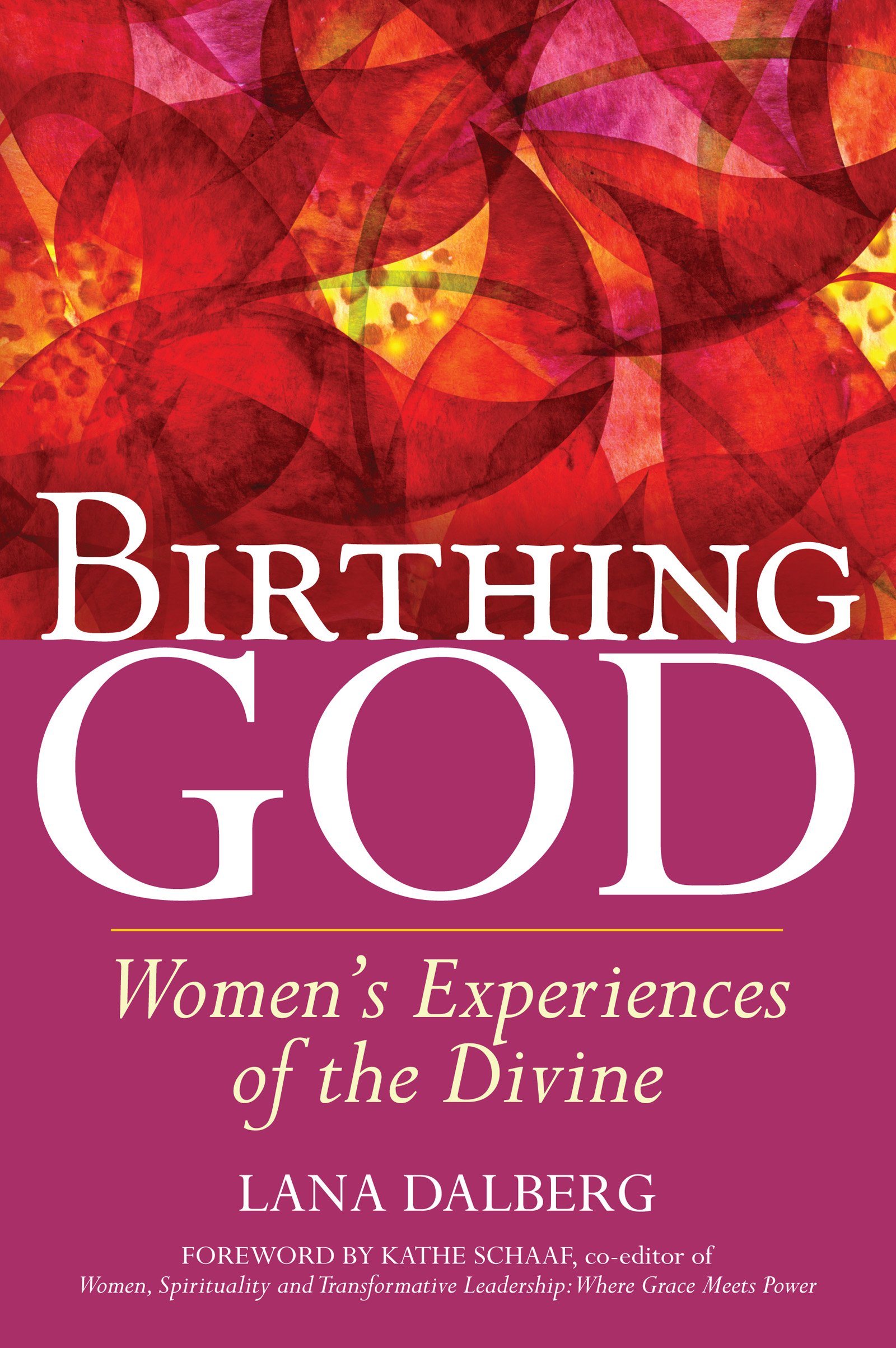 Birthing God: Women's Experience of the Divine: Dalberg, Lana, Schaaf ...