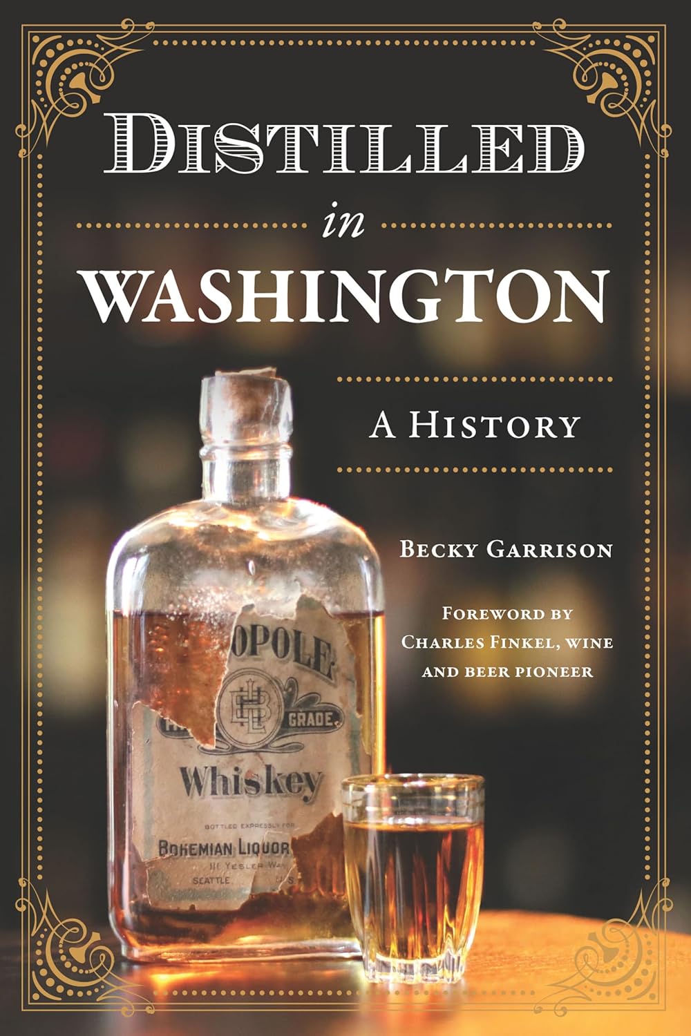 Distilled in Washington: A History (American Palate): Garrison, Becky ...