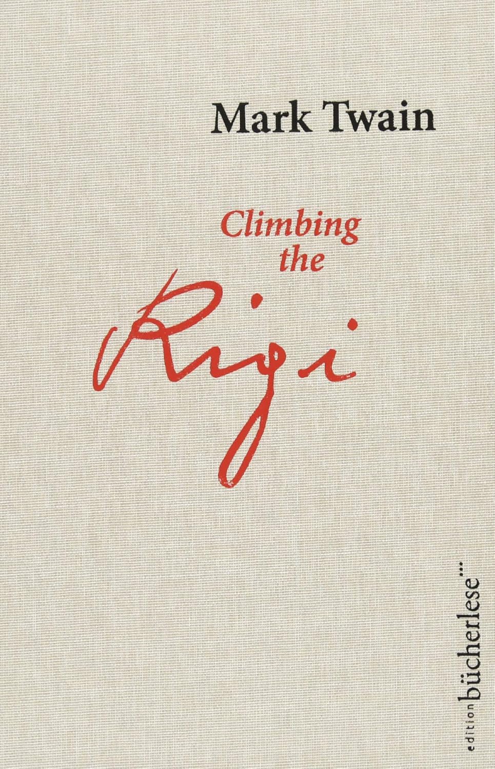 Climbing the Rigi: Twain, Mark: 9783906907116: Amazon.com: Books