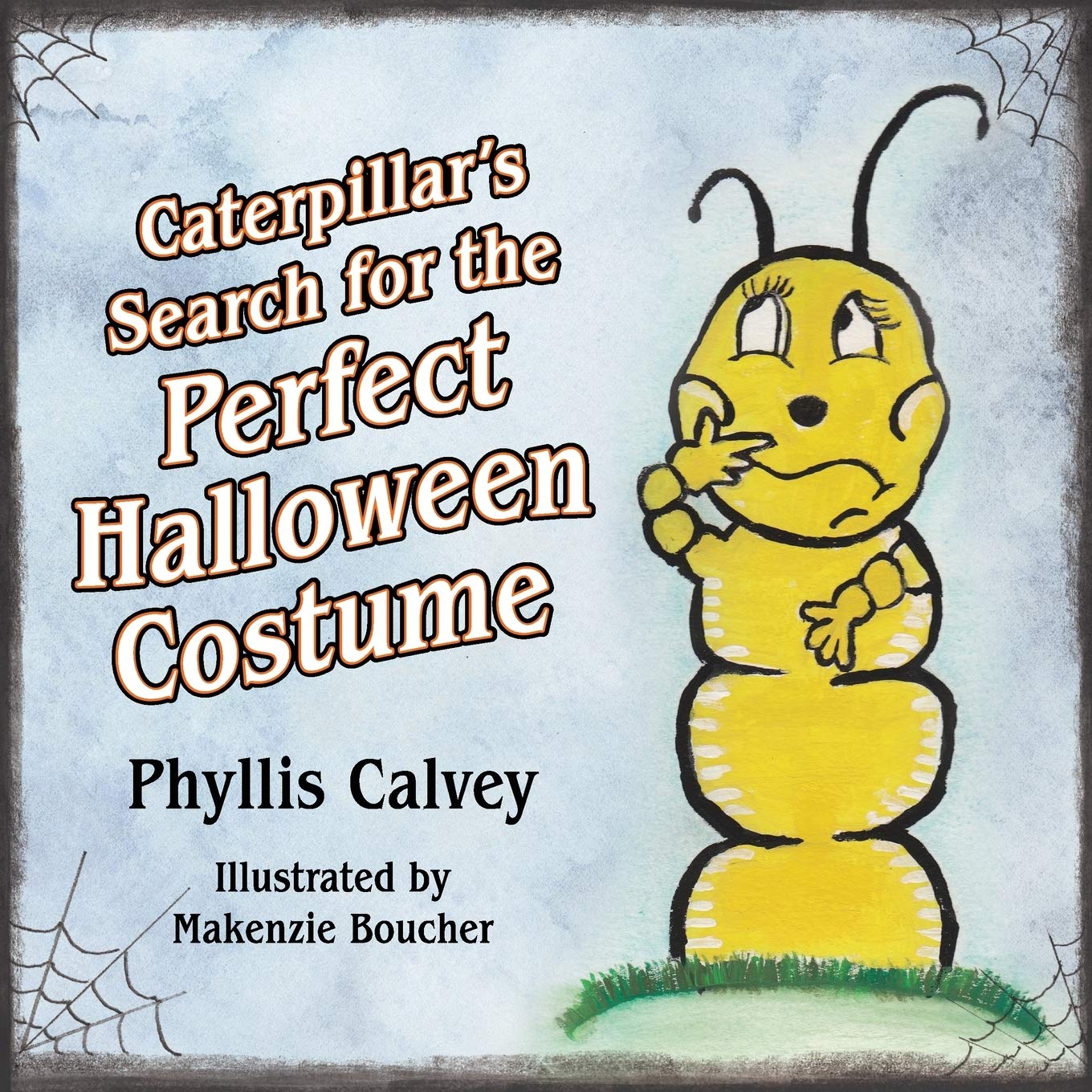 Caterpillar's Search for the Perfect Halloween Costume: Calvey, Phyllis ...