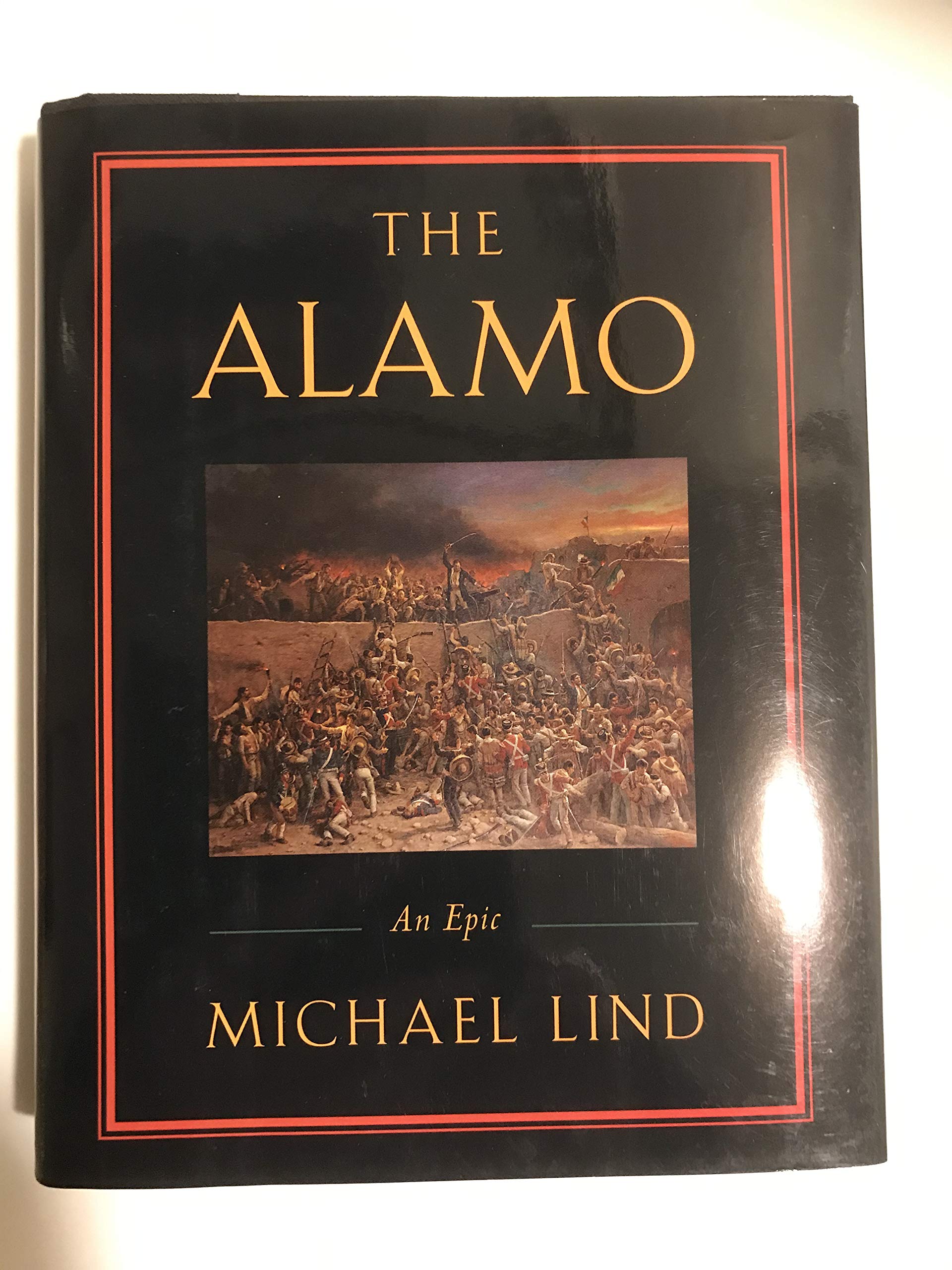 The Alamo: An Epic: Lind, Michael: 9780395827581: Amazon.com: Books