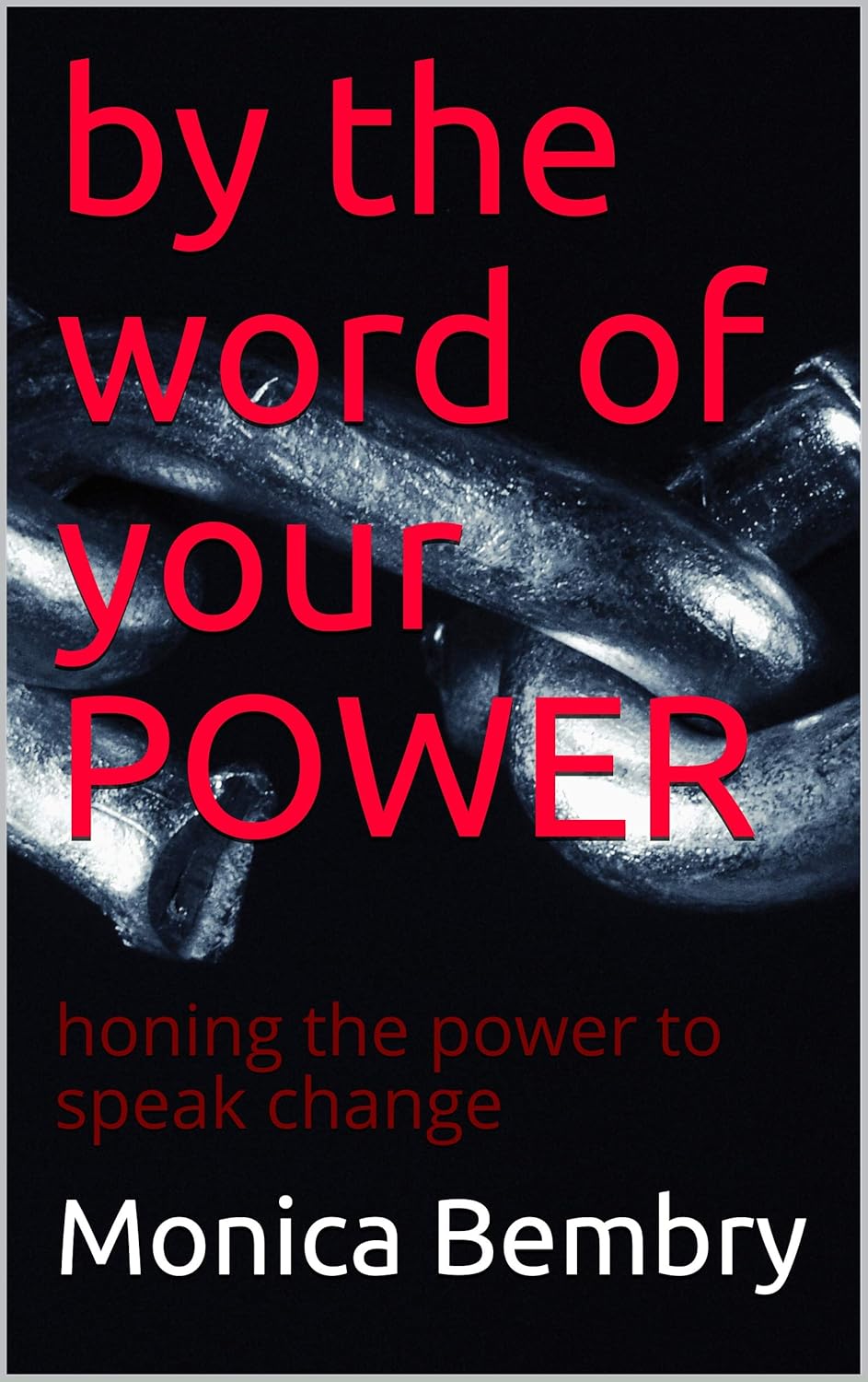 by the word of your POWER: honing the power to speak change eBook ...
