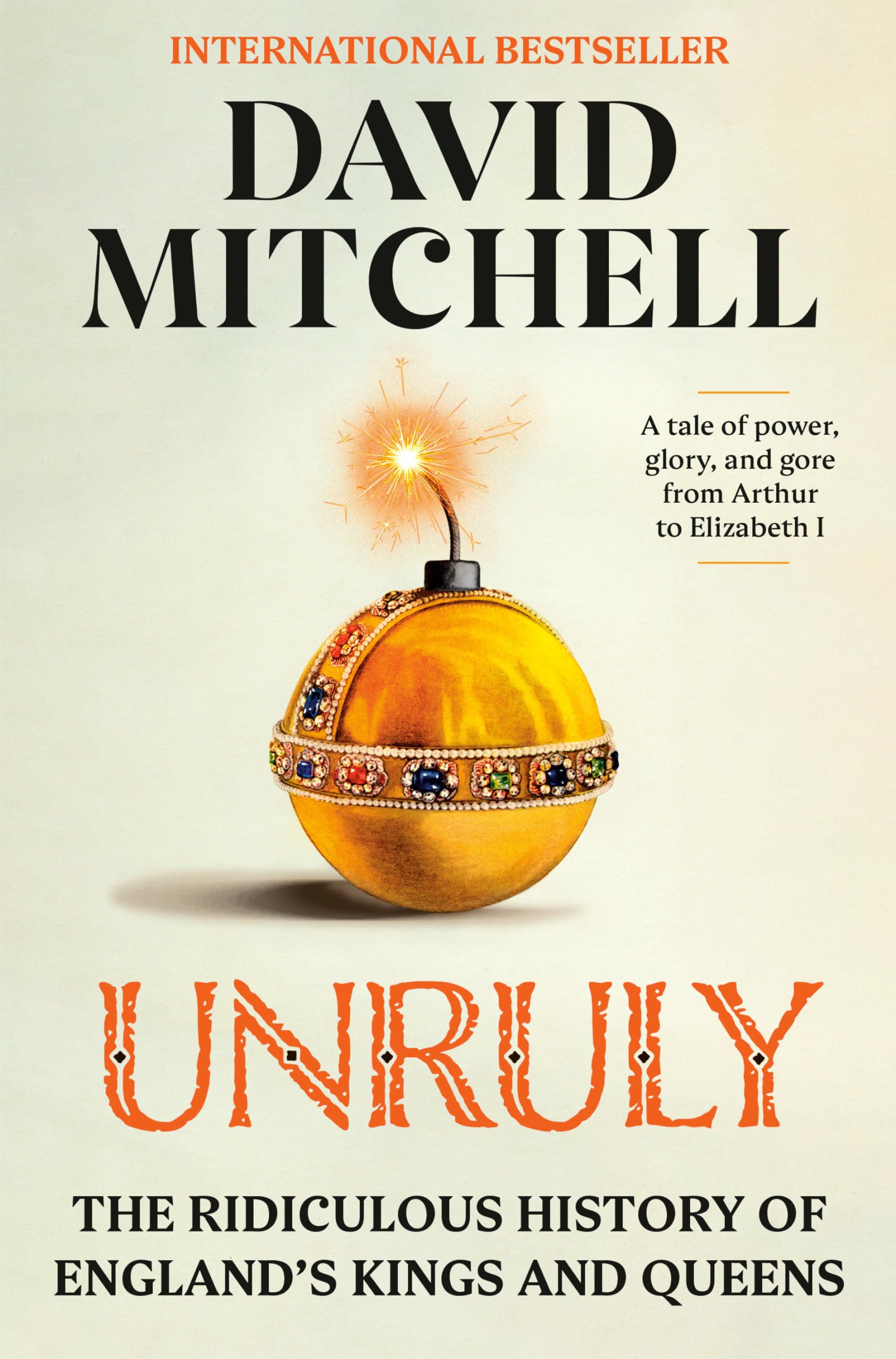 Unruly: The Ridiculous History of England's Kings and Queens: Mitchell ...