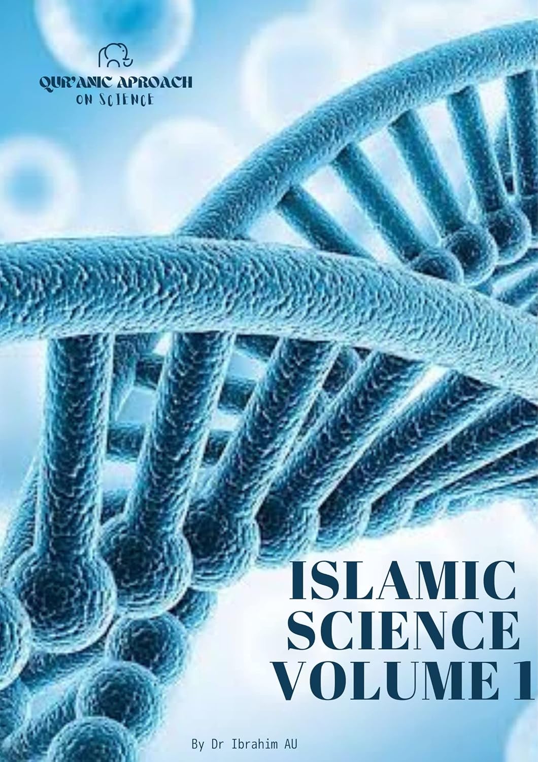 Amazon.com: ISLAMIC SCIENCE VOLUME 1: QURANIC APPROACH ON SCIENCE eBook ...