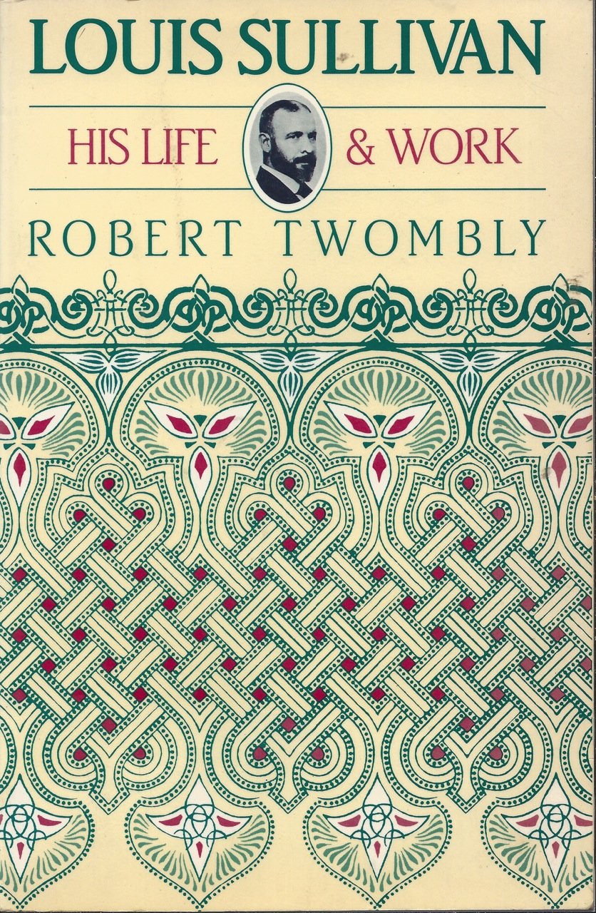 Louis Sullivan: His Life and Work: Twombly, Robert: 9780226820064 ...