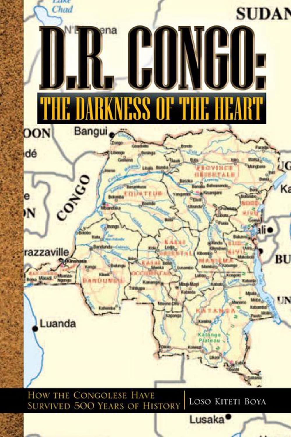 D.R. Congo: the Darkness of the Heart: How the Congolese Have Survived ...