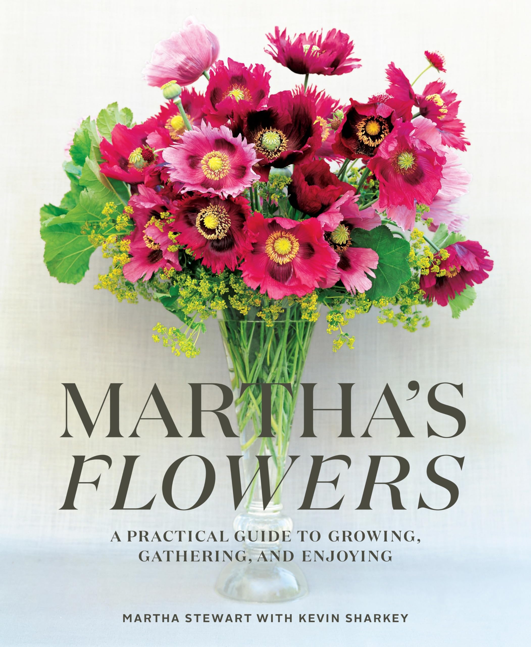 Martha's Flowers: A Practical Guide to Growing, Gathering, and Enjoying ...