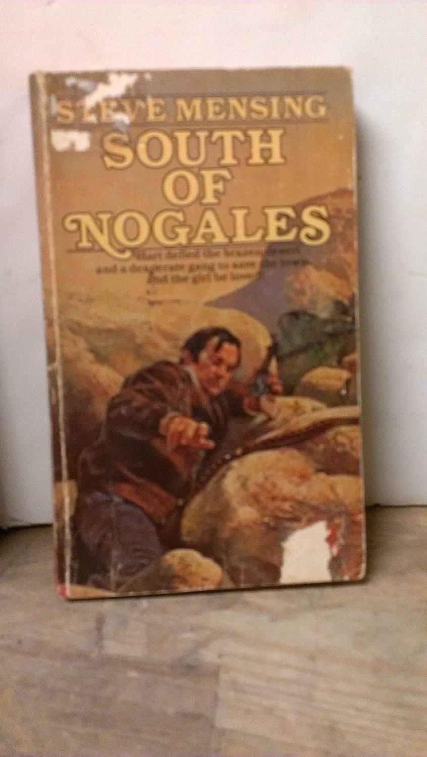 South of Nogales: Steve Mensing: 9780505515995: Amazon.com: Books