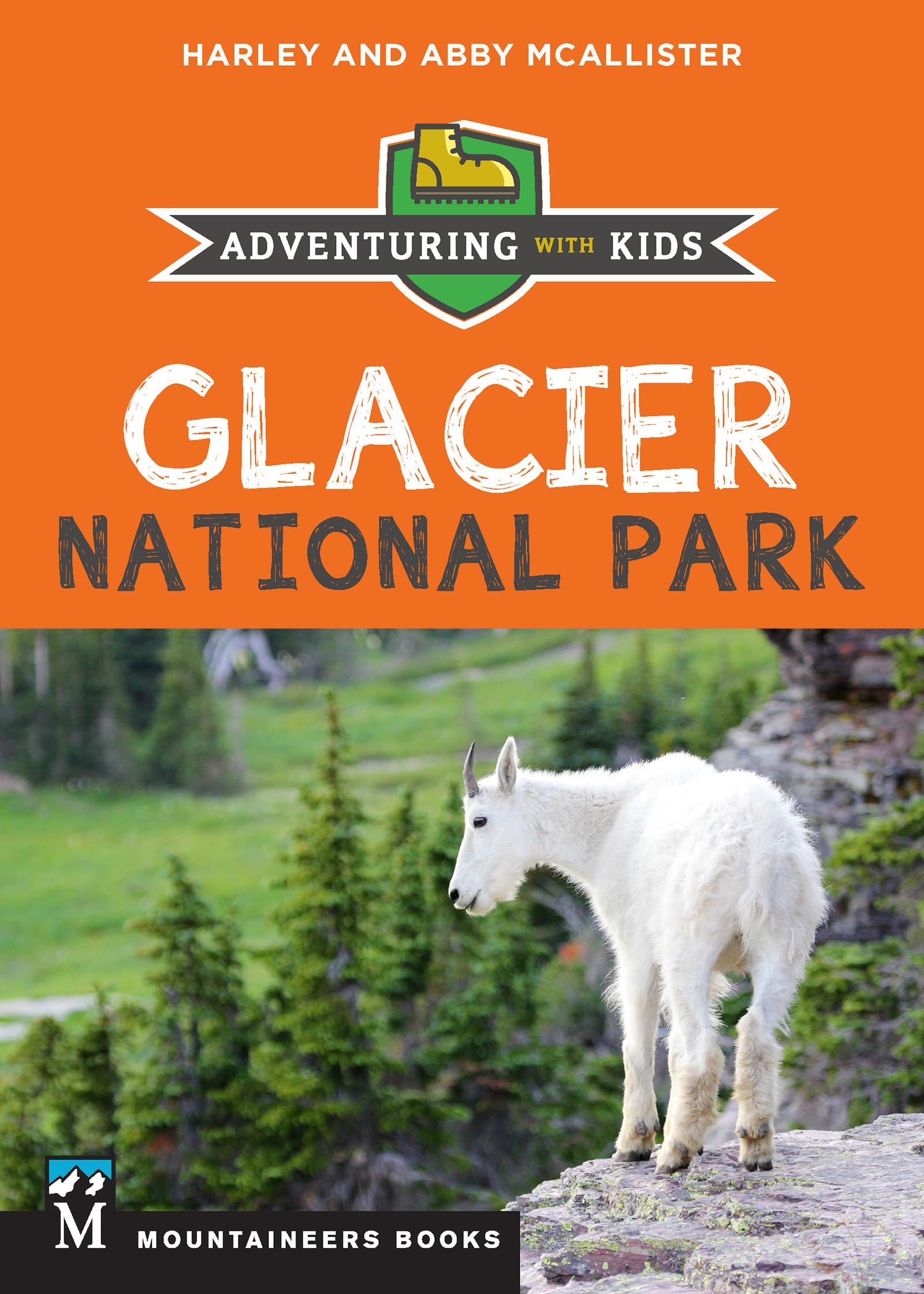 Glacier National Park: Adventuring with Kids: McAllister, Harley ...