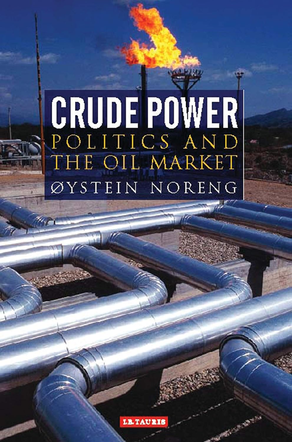 Crude Power: Politics and the Oil Market (Library of International ...