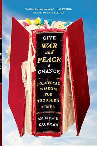 Amazon.com: Give War and Peace a Chance: Tolstoyan Wisdom for Troubled ...