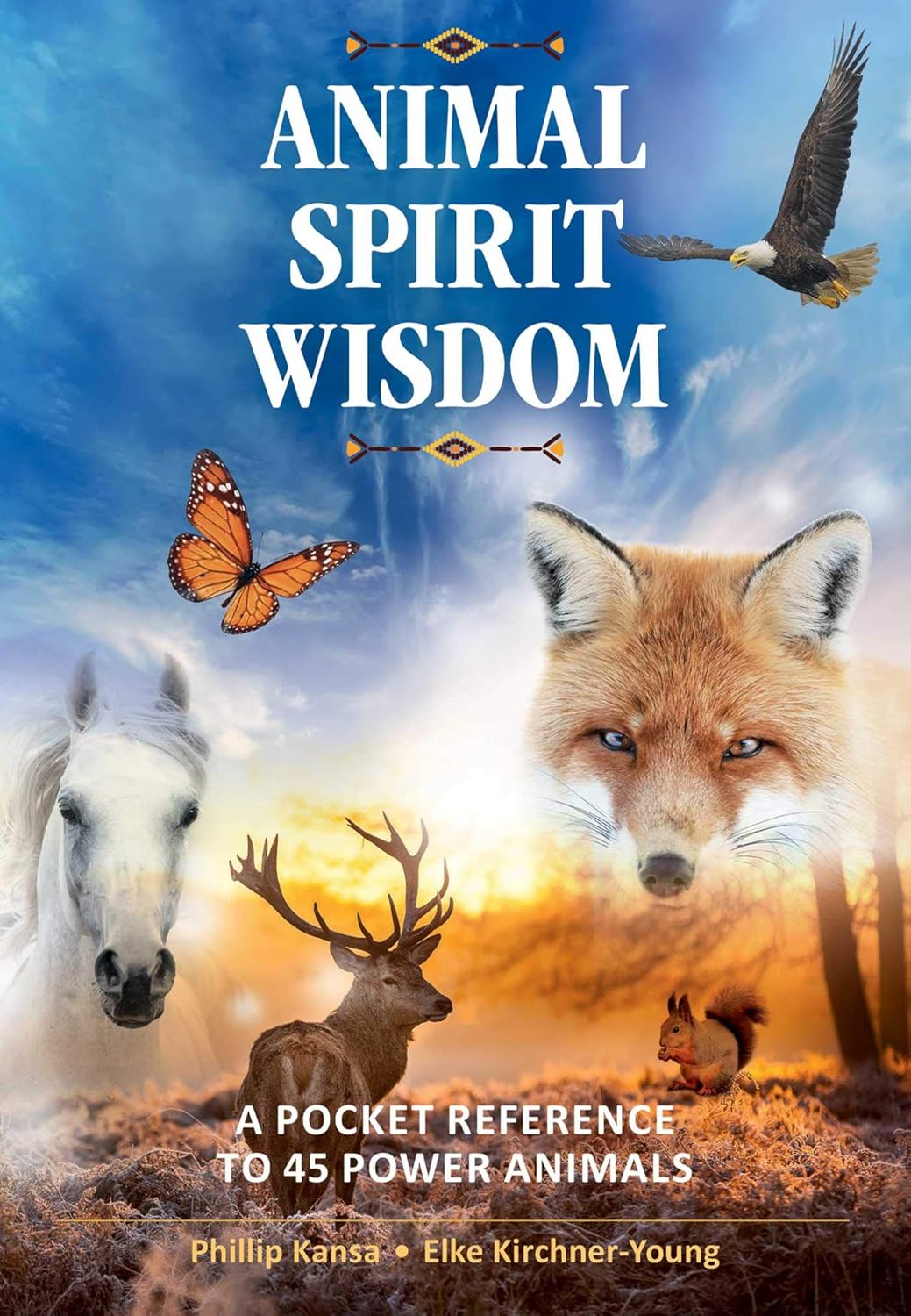 Animal Spirit Wisdom: A Pocket Reference to 45 Power Animals: Kansa ...