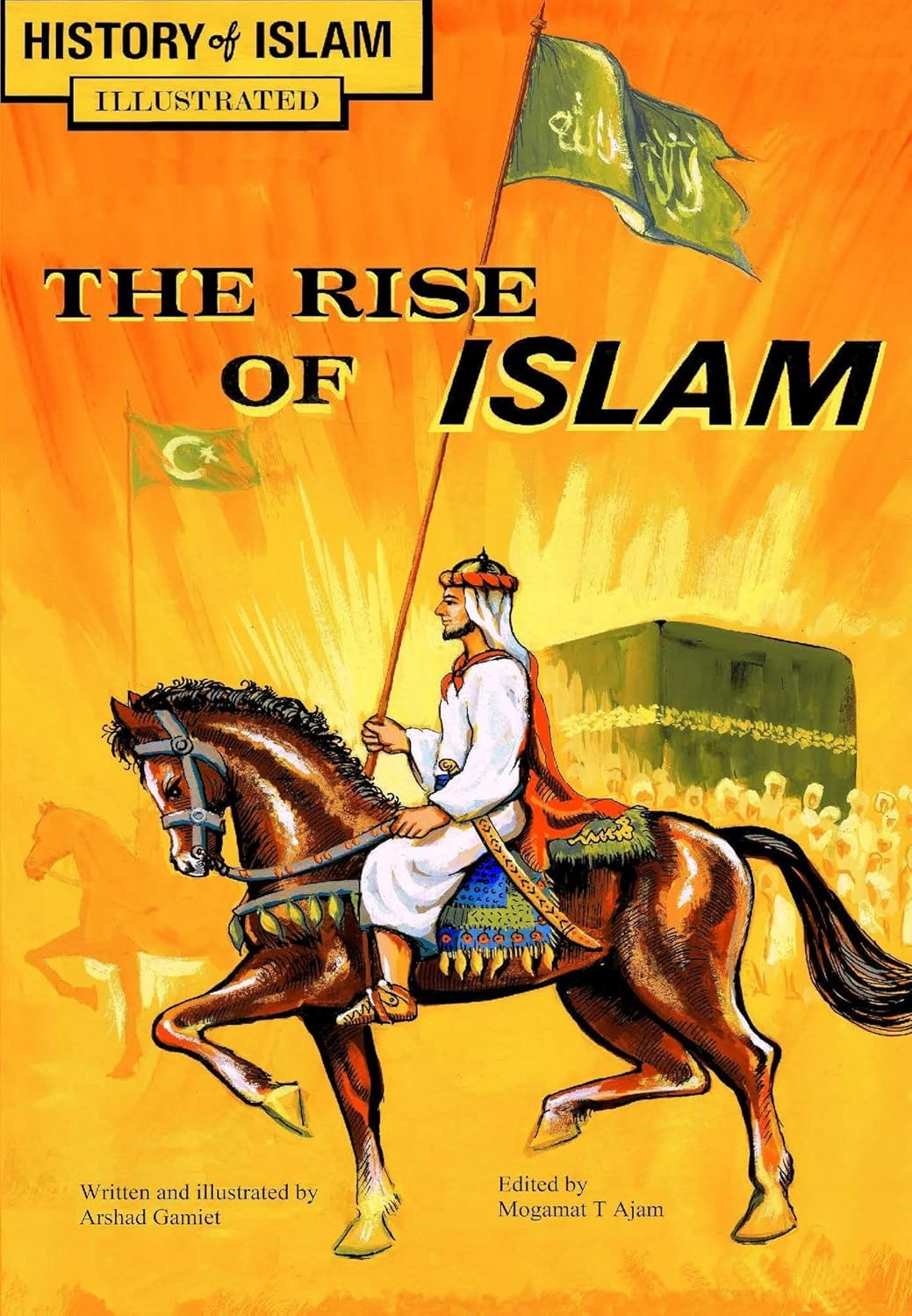The Rise of Islam: History of Islam: Gamiet, Arshad, Ajam, Mogamat T ...