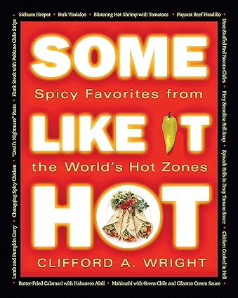 Some Like It Hot: Spicy Favorites From The World's Hot Zones: Wright ...