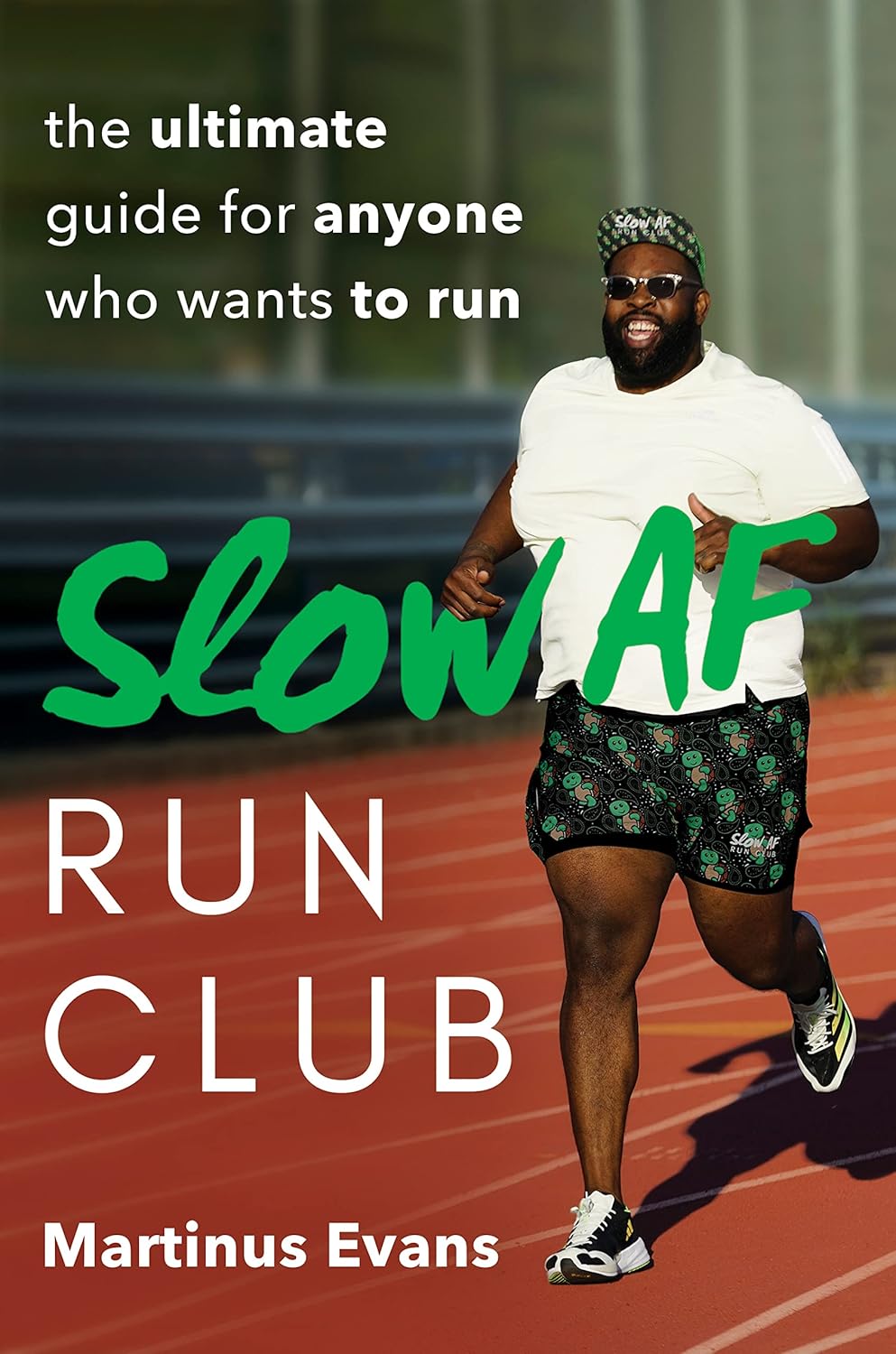 Slow AF Run Club: The Ultimate Guide for Anyone Who Wants to Run ...