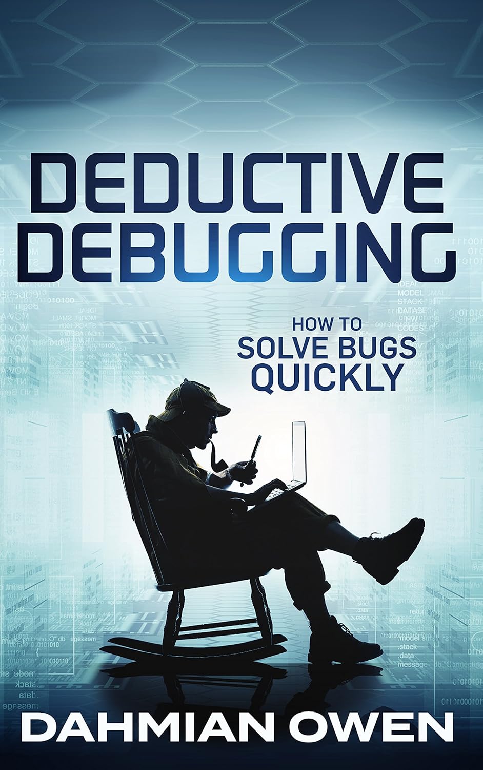 Deductive Debugging: Solve Bugs Quickly 2, Owen, Dahmian, eBook ...