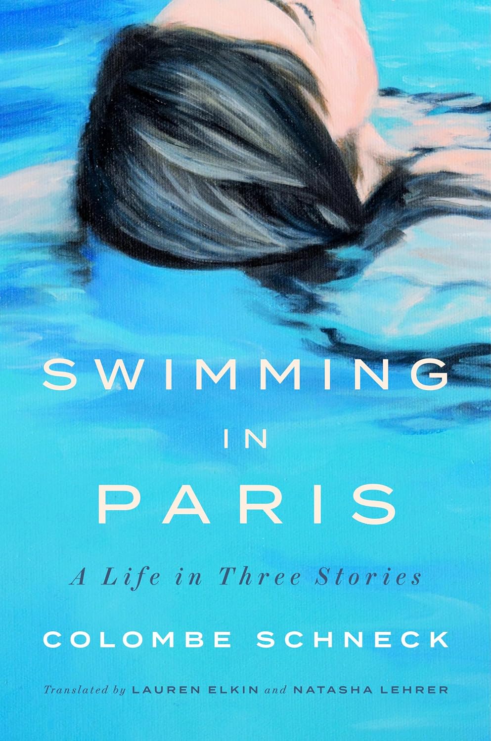 Swimming in Paris: A Life in Three Stories - Kindle edition by Schneck ...