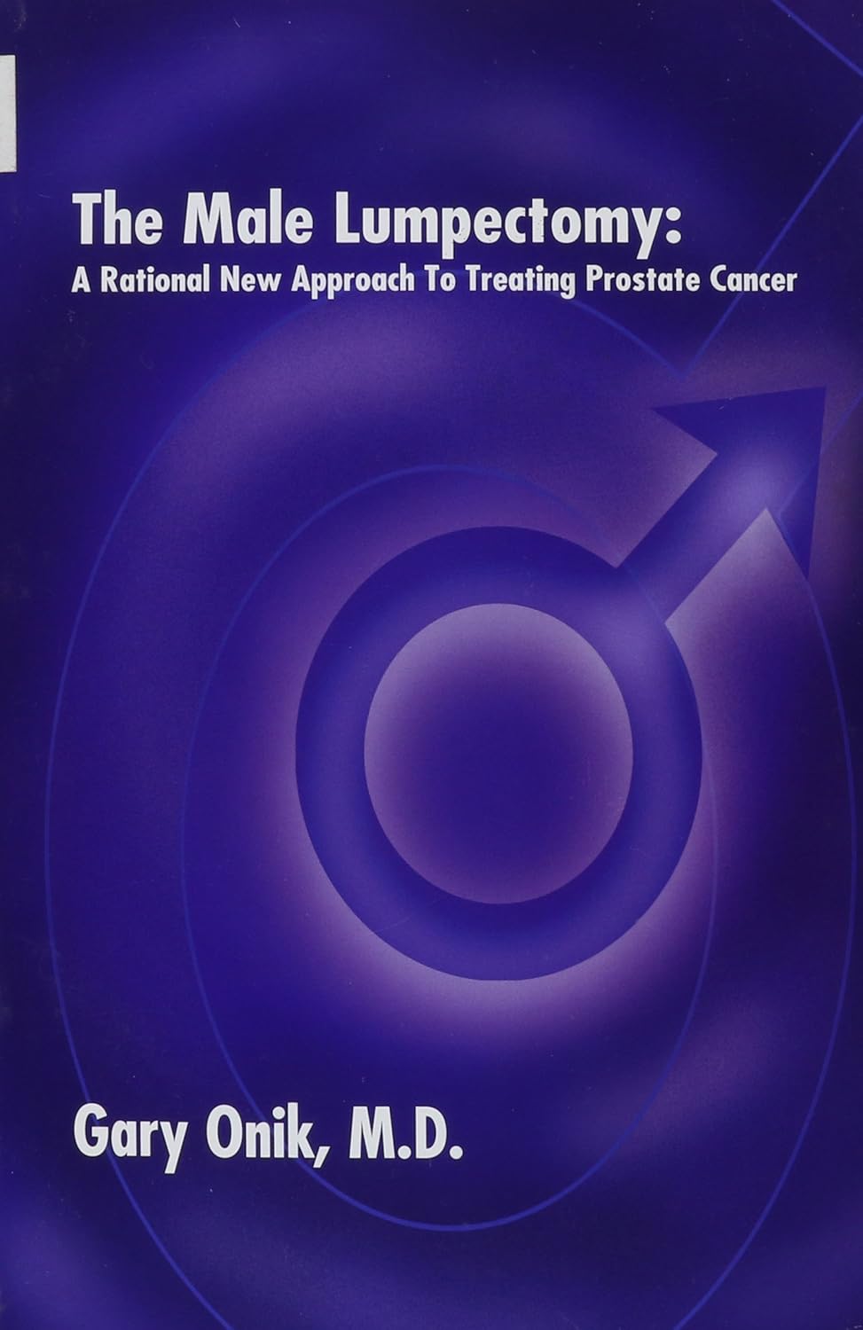 The Male Lumpectomy: A Rational New Approach to Treating Prostate ...