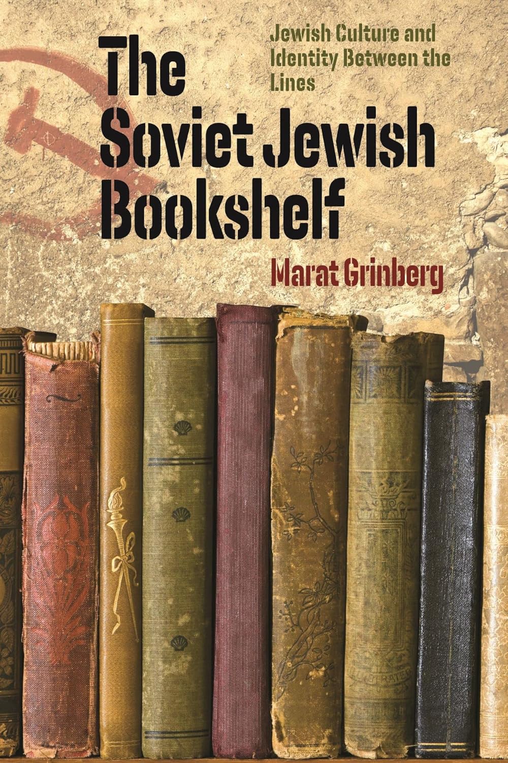 The Soviet Jewish Bookshelf: Jewish Culture and Identity Between the ...