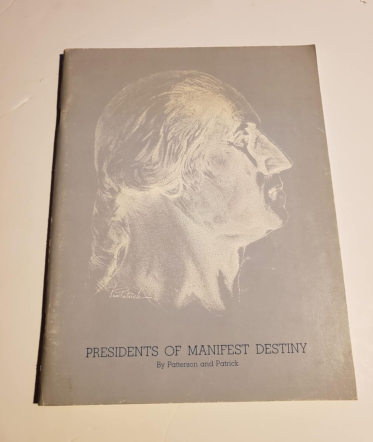 Presidents of Manifest Destiny: Patterson & Patrick: Amazon.com: Books