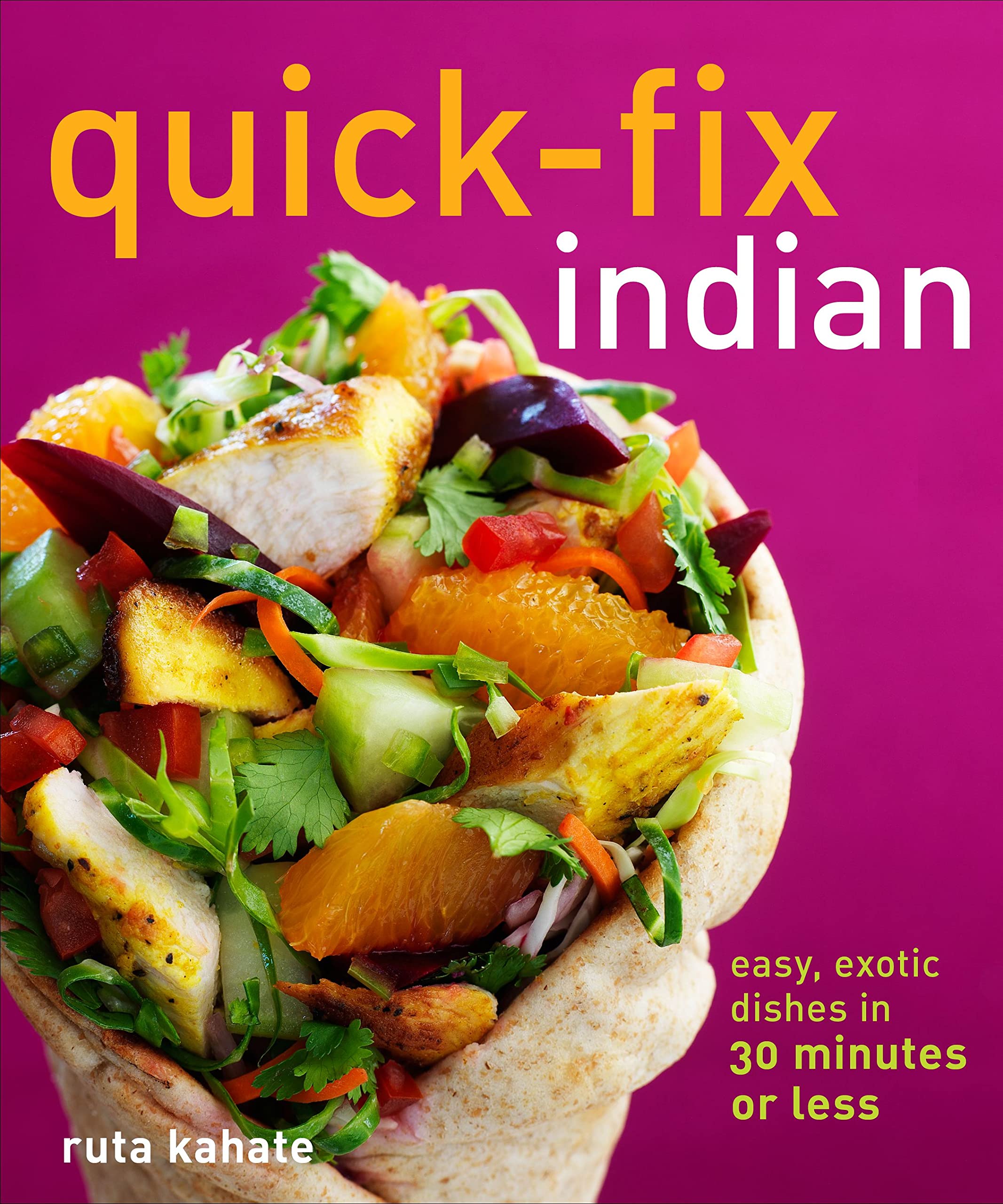 Quick-Fix Indian: Easy, Exotic Dishes in 30 Minutes or Less (Volume 5 ...