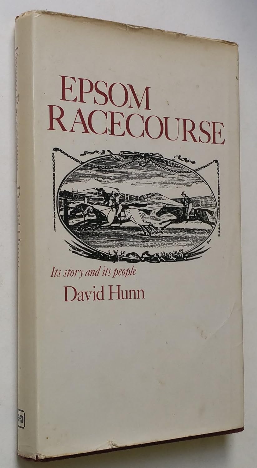 Epsom racecourse, its story and its people: Hunn, David: 9780706700992 ...