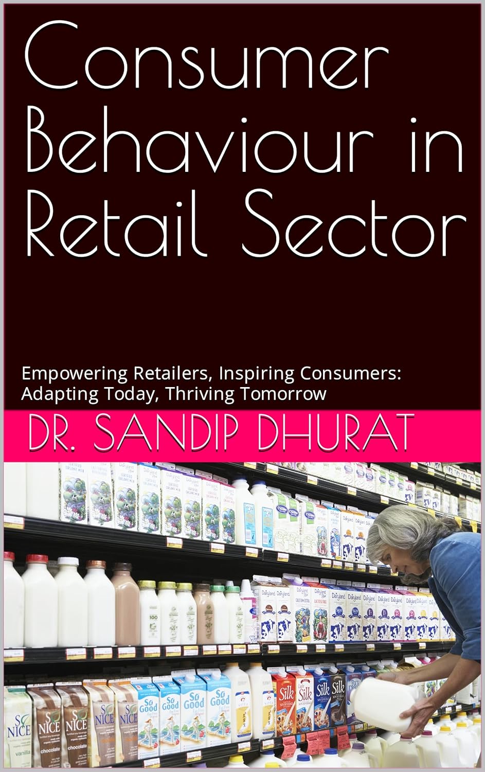 Consumer Behaviour in Retail Sector: Empowering Retailers, Inspiring Consumers: Adapting Today ...