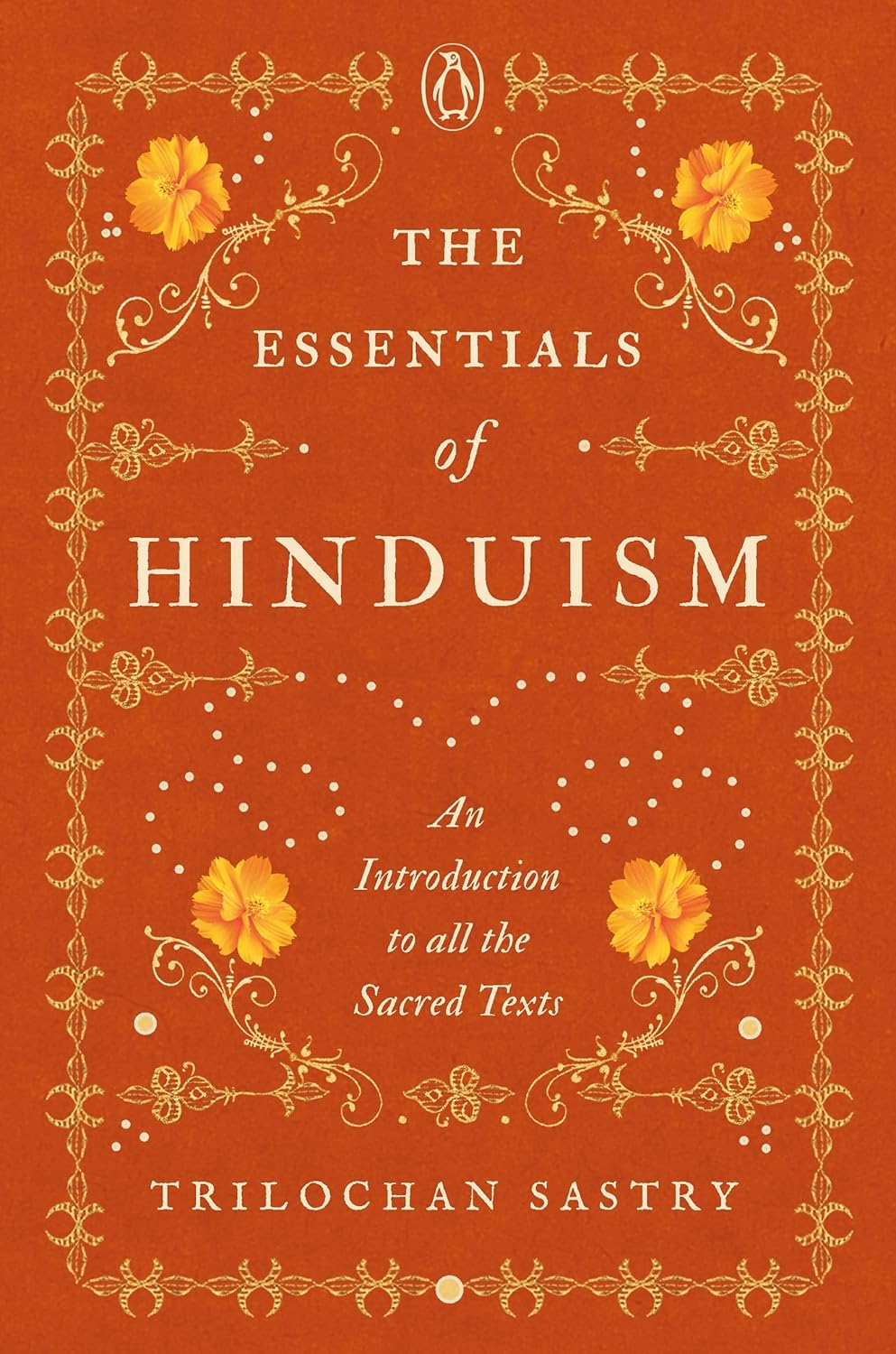 The Essentials of Hinduism: An Introduction to All the Sacred Texts ...