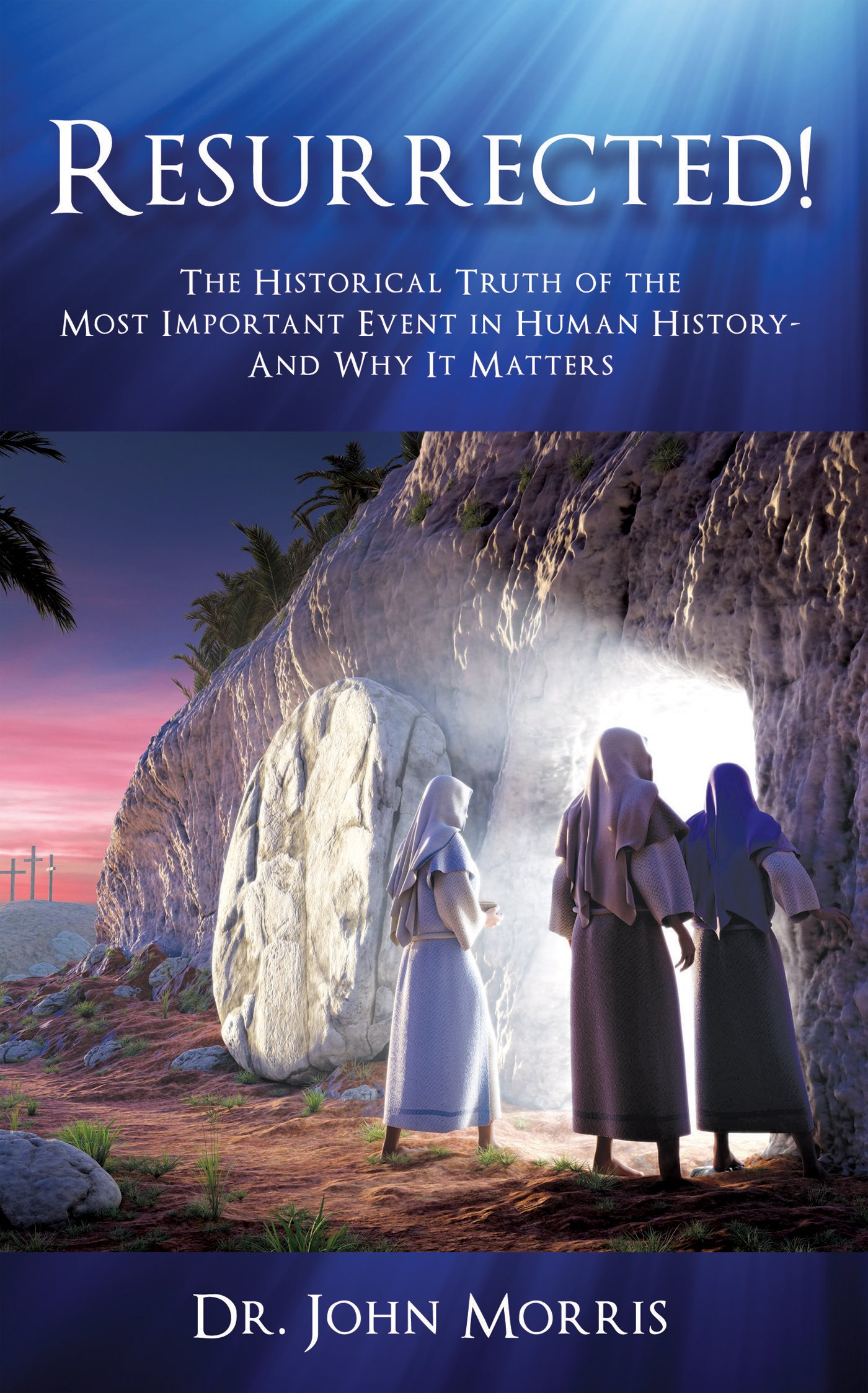 Buy Resurrected!: The Historical Truth of the Most Important Event in ...