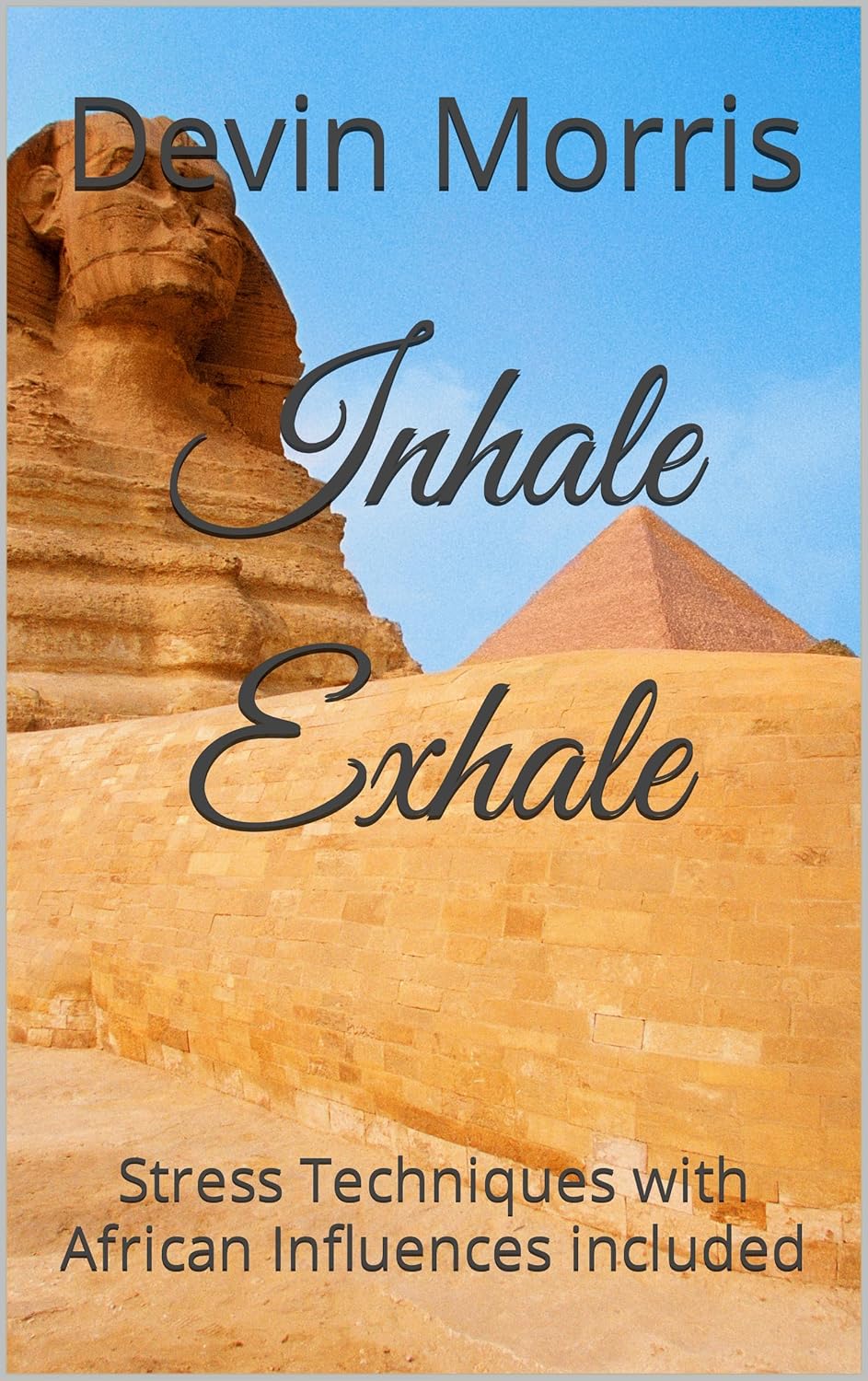 Inhale Exhale: Stress Techniques with African Influences included - Kindle edition by Morris ...
