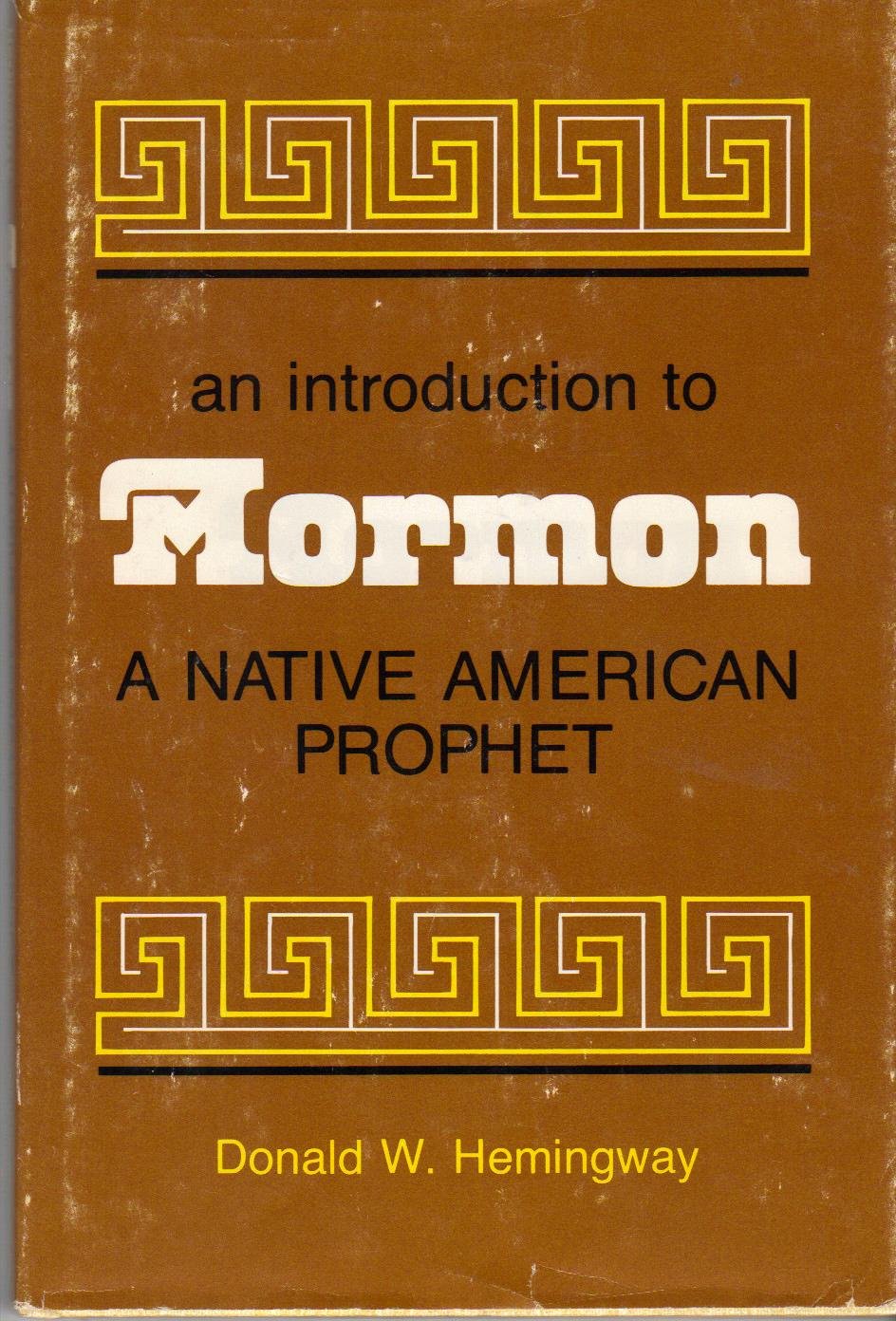 An introduction to Mormon: A native American prophet: Hemingway, Donald ...