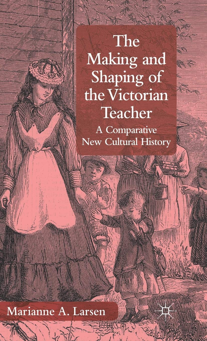 Amazon.com: The Making and Shaping of the Victorian Teacher: A ...