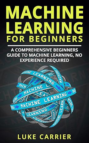 Amazon.com: Machine Learning For Beginners: A Comprehensive Beginners ...