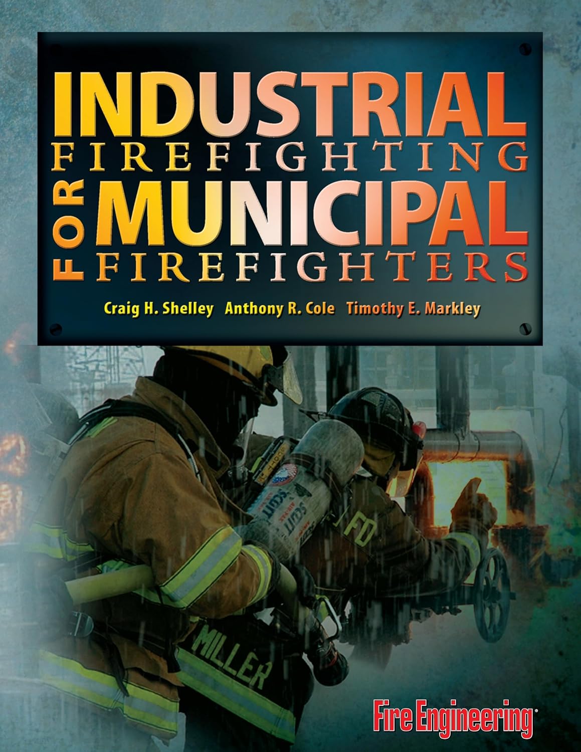 Industrial Firefighting for Municipal Firefighters: Shelley, Craig H ...