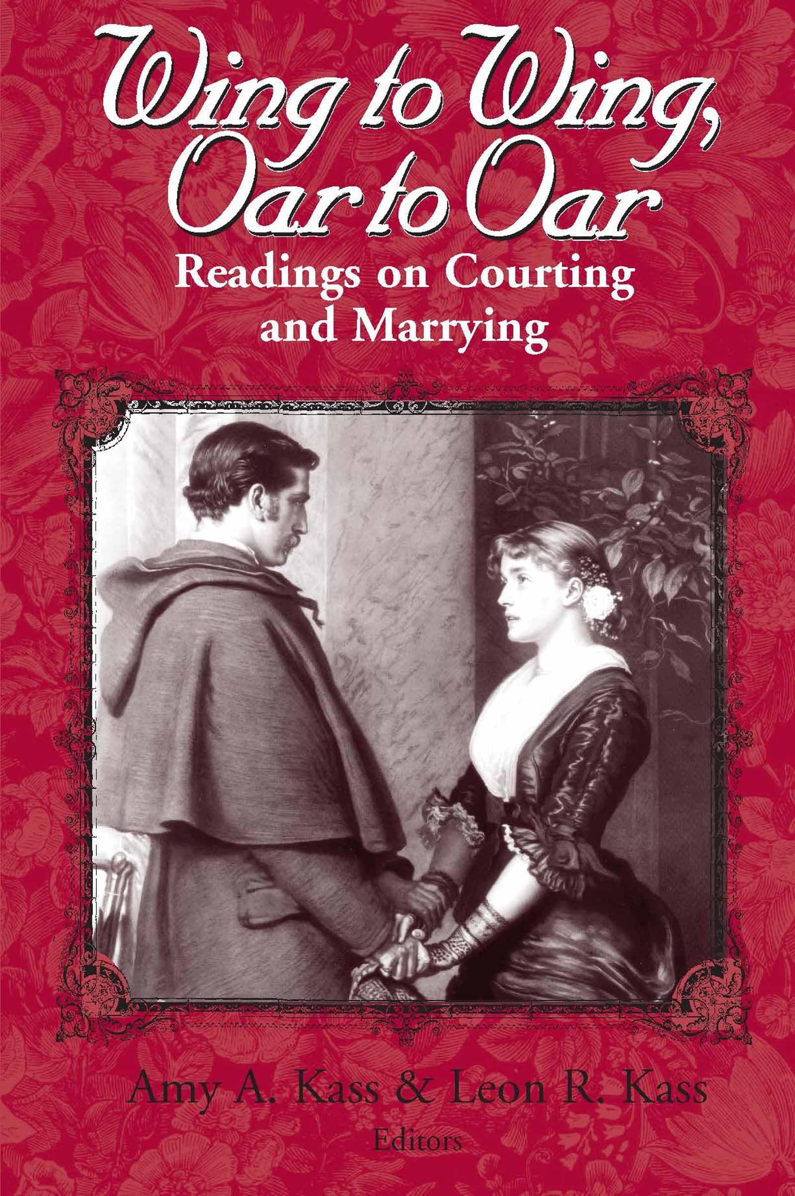 Wing to Wing, Oar to Oar: Readings on Courting and Marrying (Ethics of ...