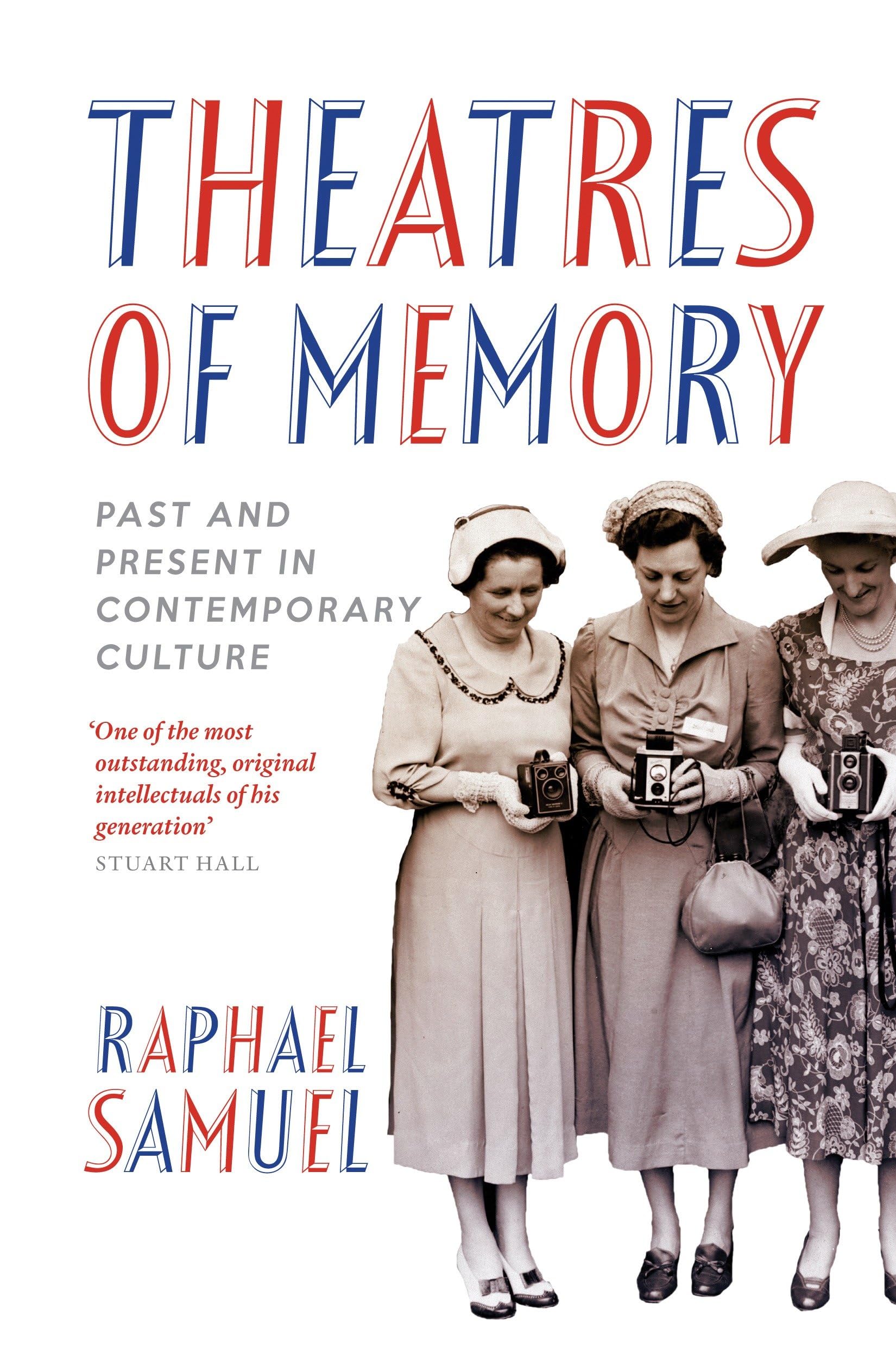 Theatres of Memory: Past and Present in Contemporary Culture: Samuel ...