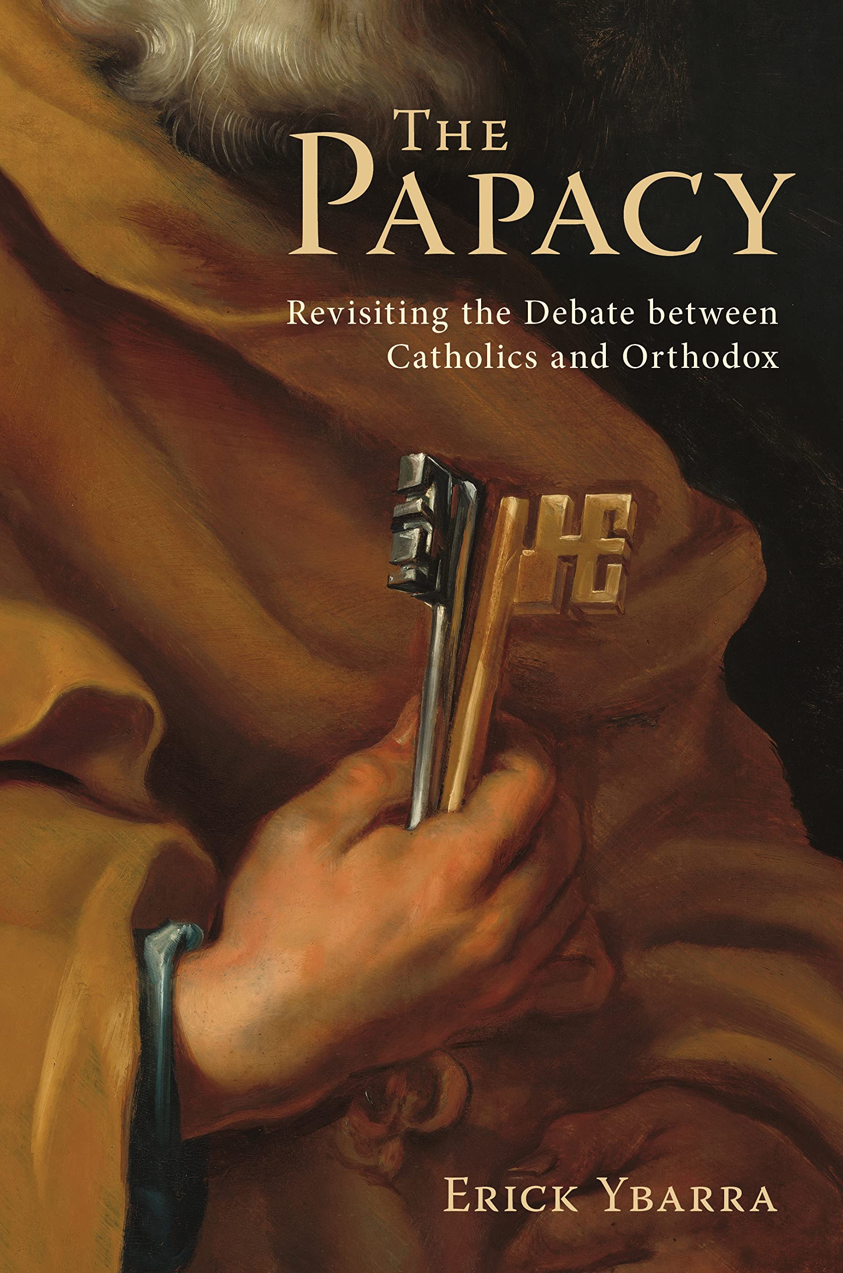 The Papacy: Revisiting the Debate Between Catholics and Orthodox: Erick Ybarra: 9781645852216 ...
